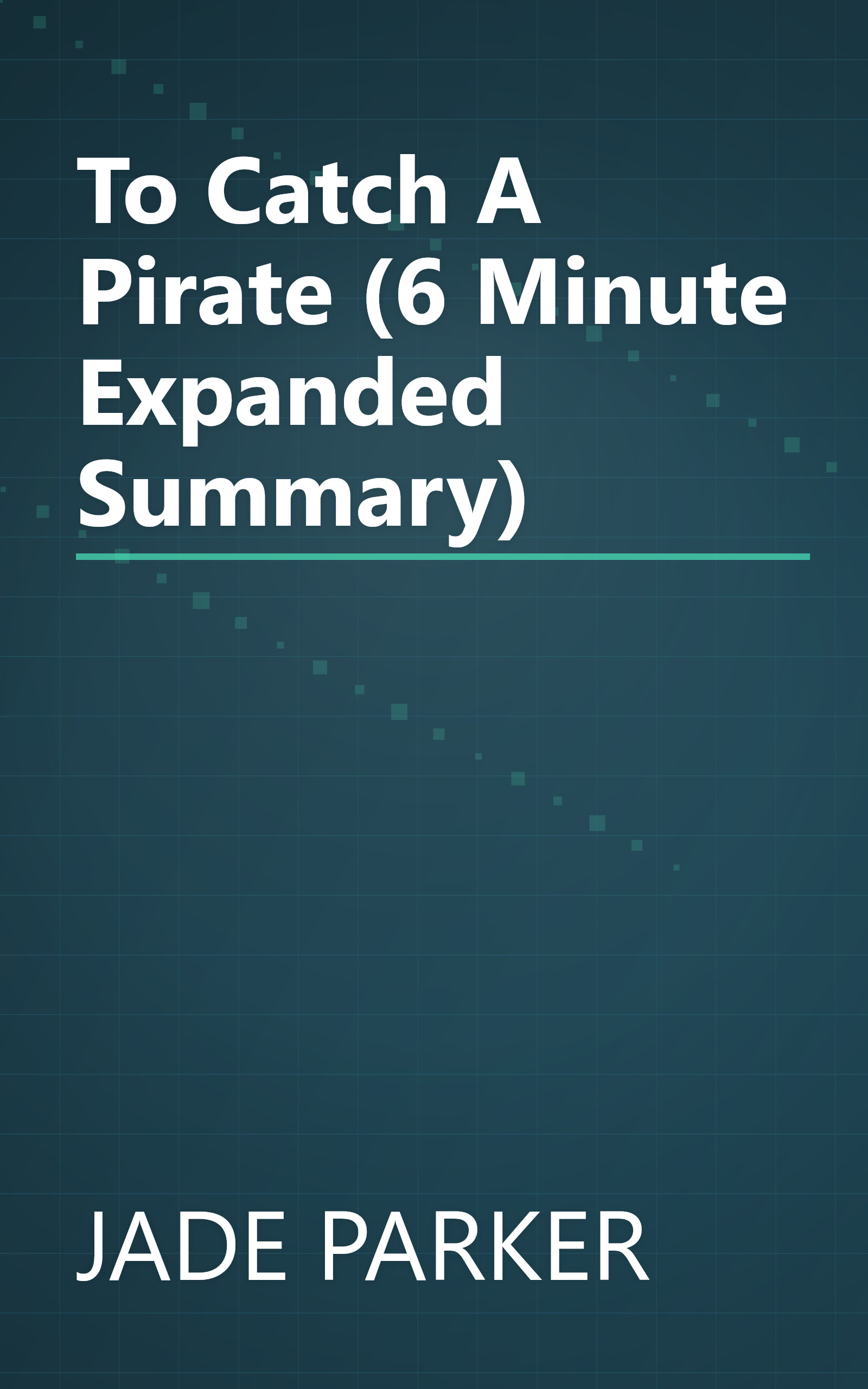 To Catch A Pirate (6 Minute   Expanded Summary) book cover