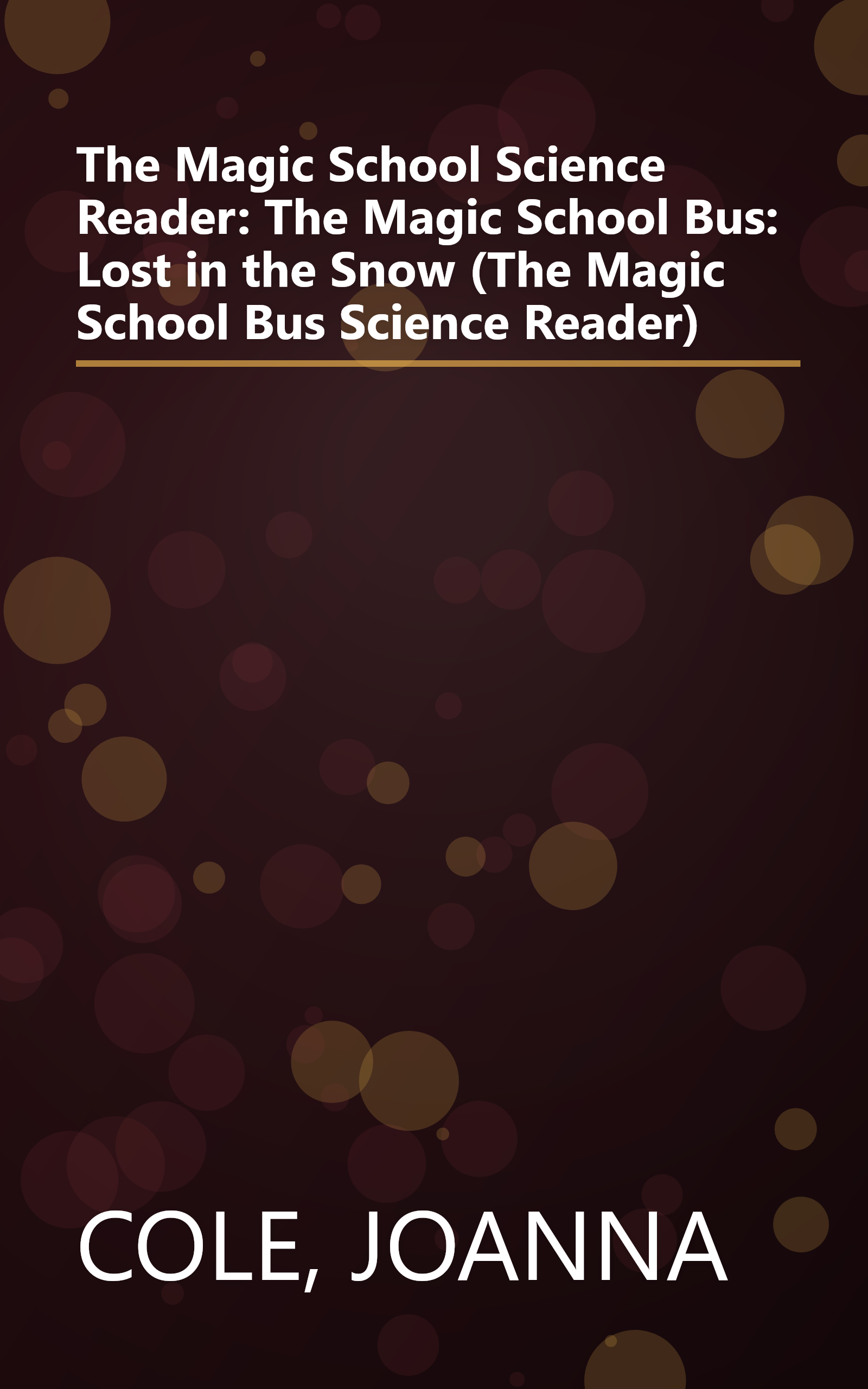 The Magic School Science Reader: The Magic School Bus: Lost in the Snow (The Magic School Bus Science Reader) book cover