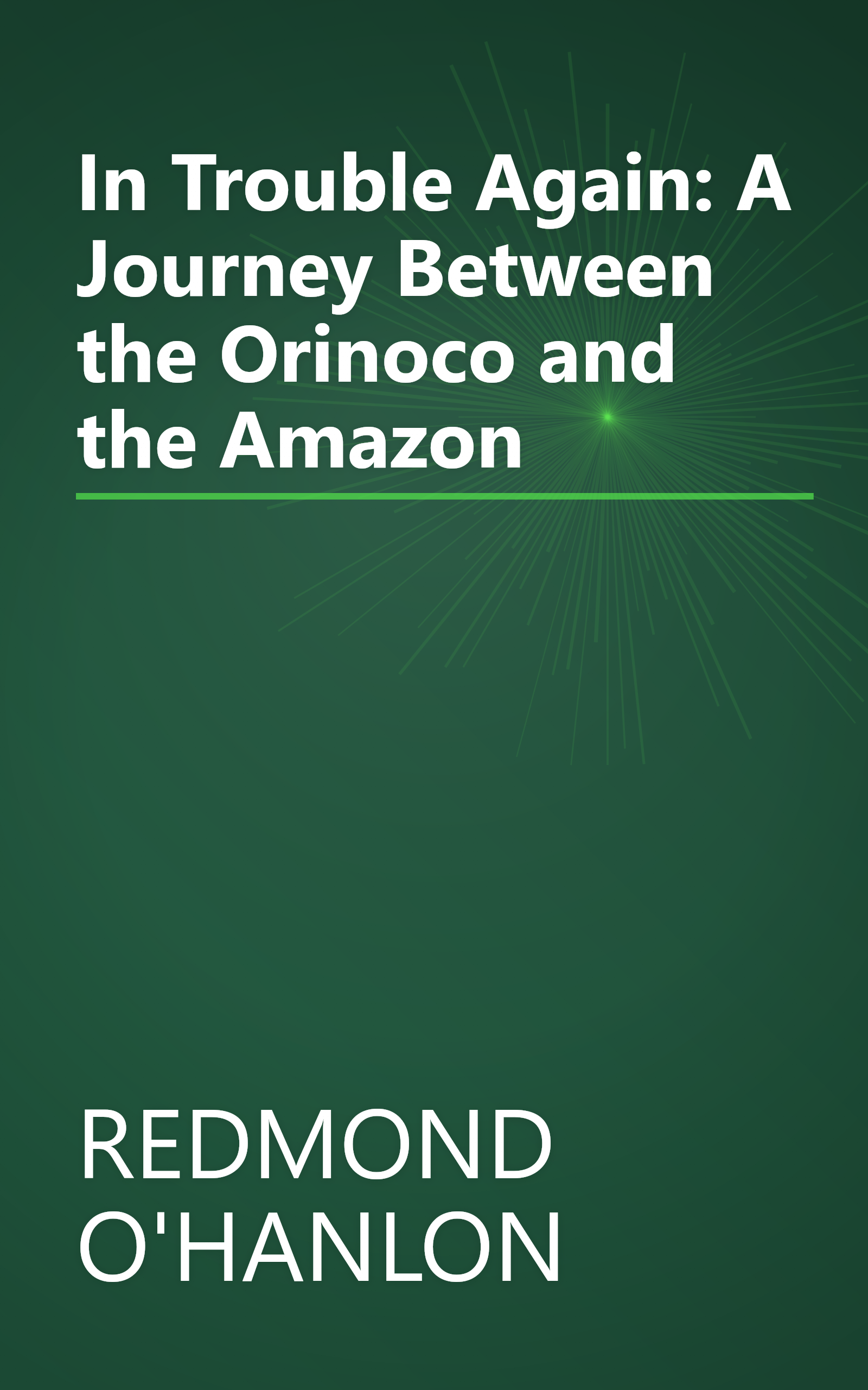 In Trouble Again: A Journey Between the Orinoco and the Amazon book cover