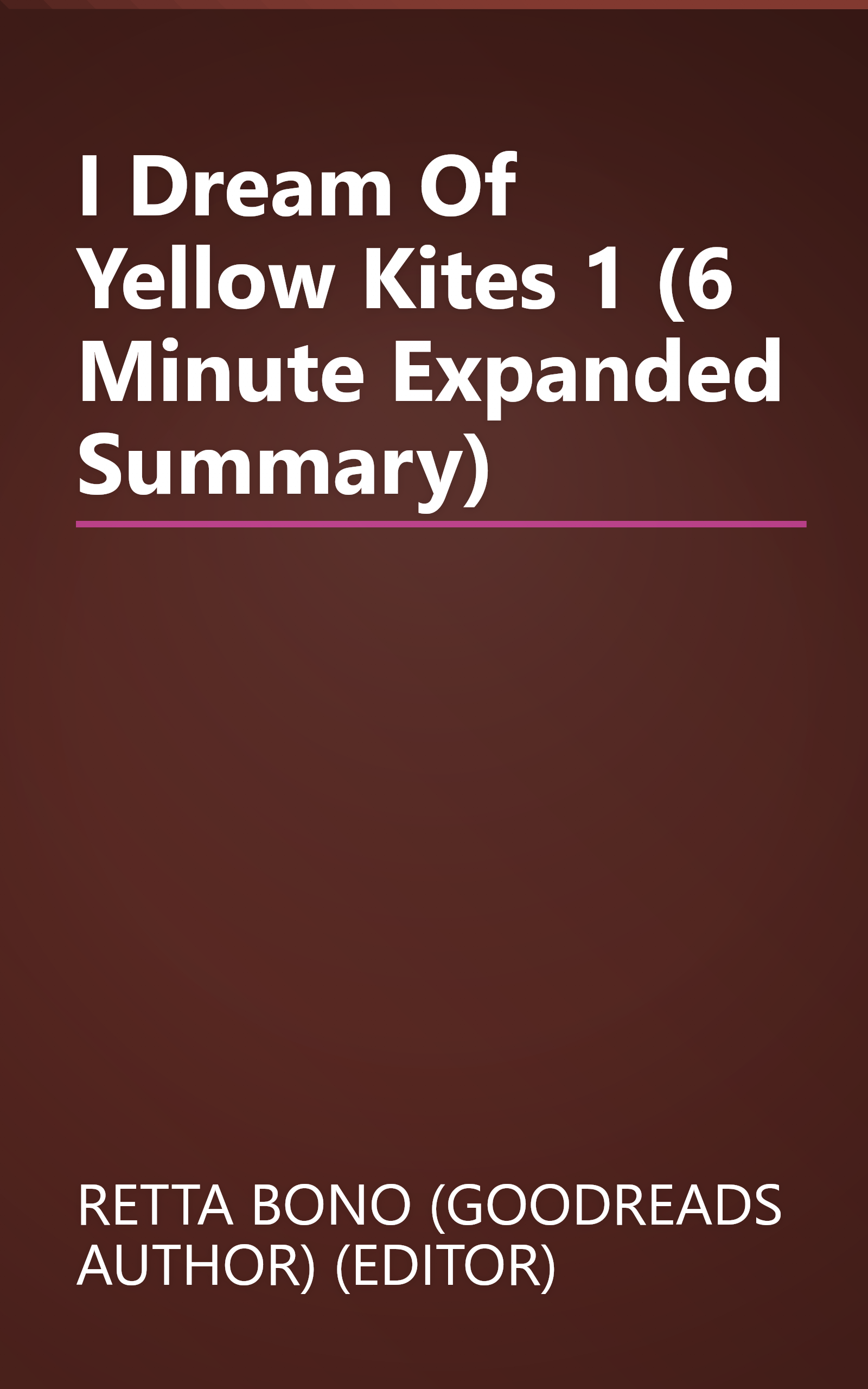 I Dream Of Yellow Kites 1 (6 Minute   Expanded Summary) book cover