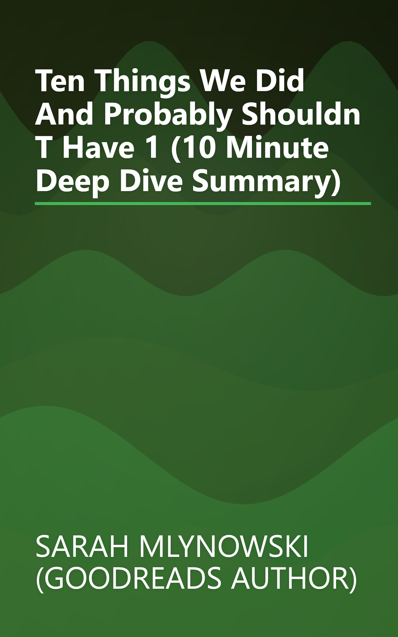 Ten Things We Did  And Probably Shouldn T Have  1 (10 Minute   Deep Dive Summary) book cover