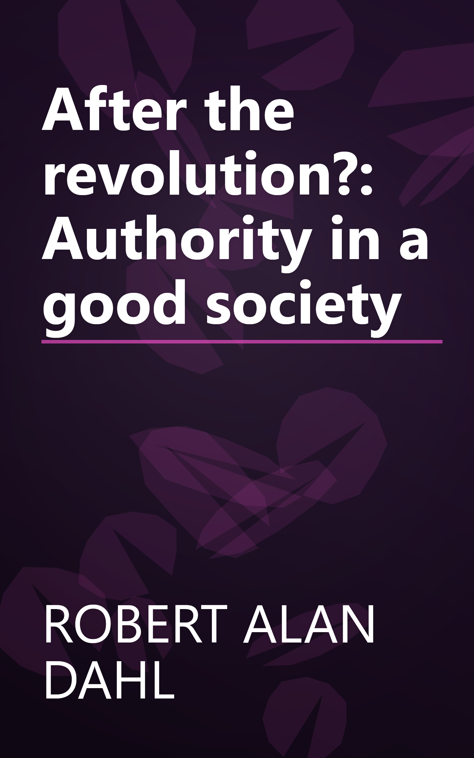 After the revolution?: Authority in a good society book cover