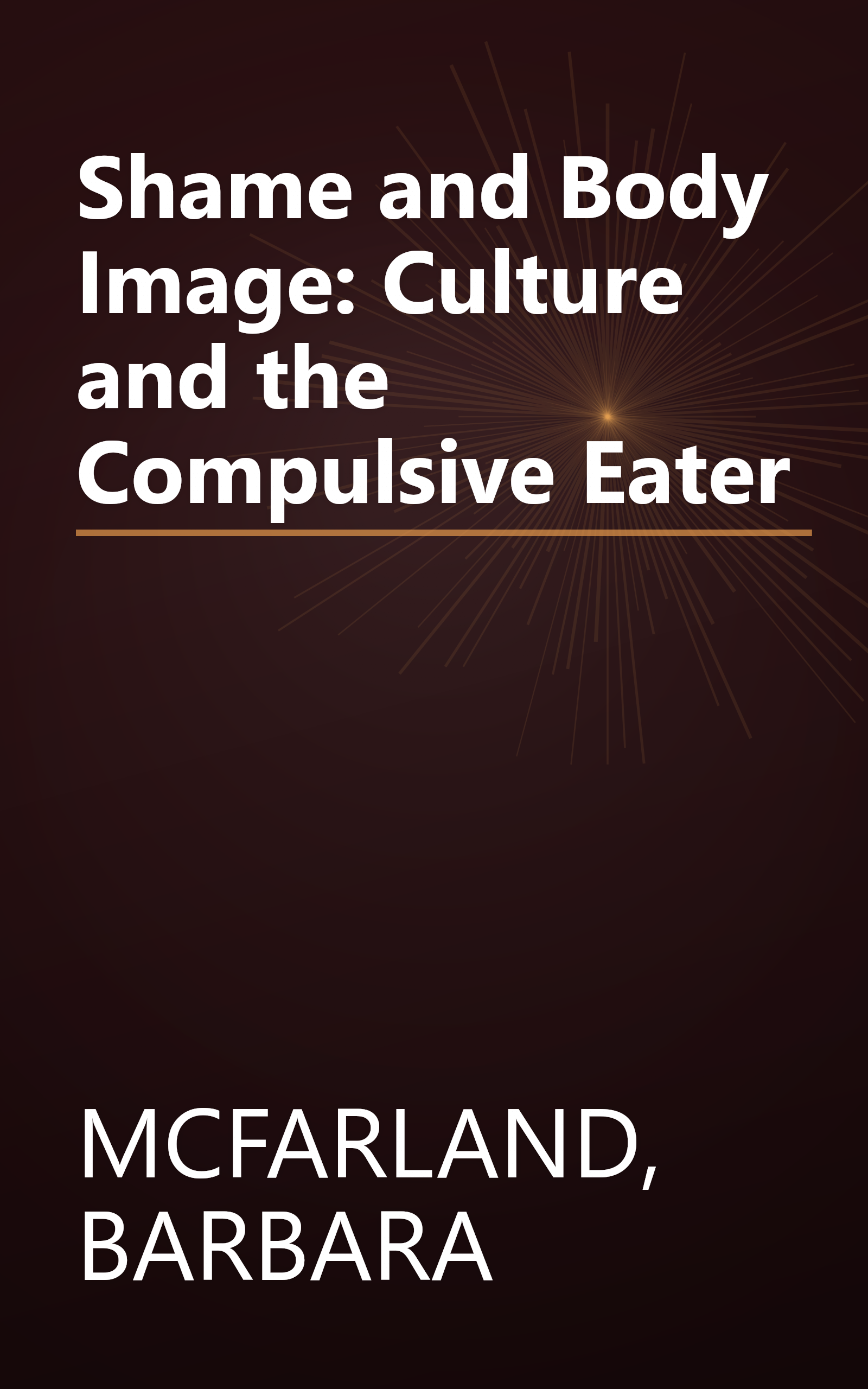 Shame and Body Image: Culture and the Compulsive Eater book cover