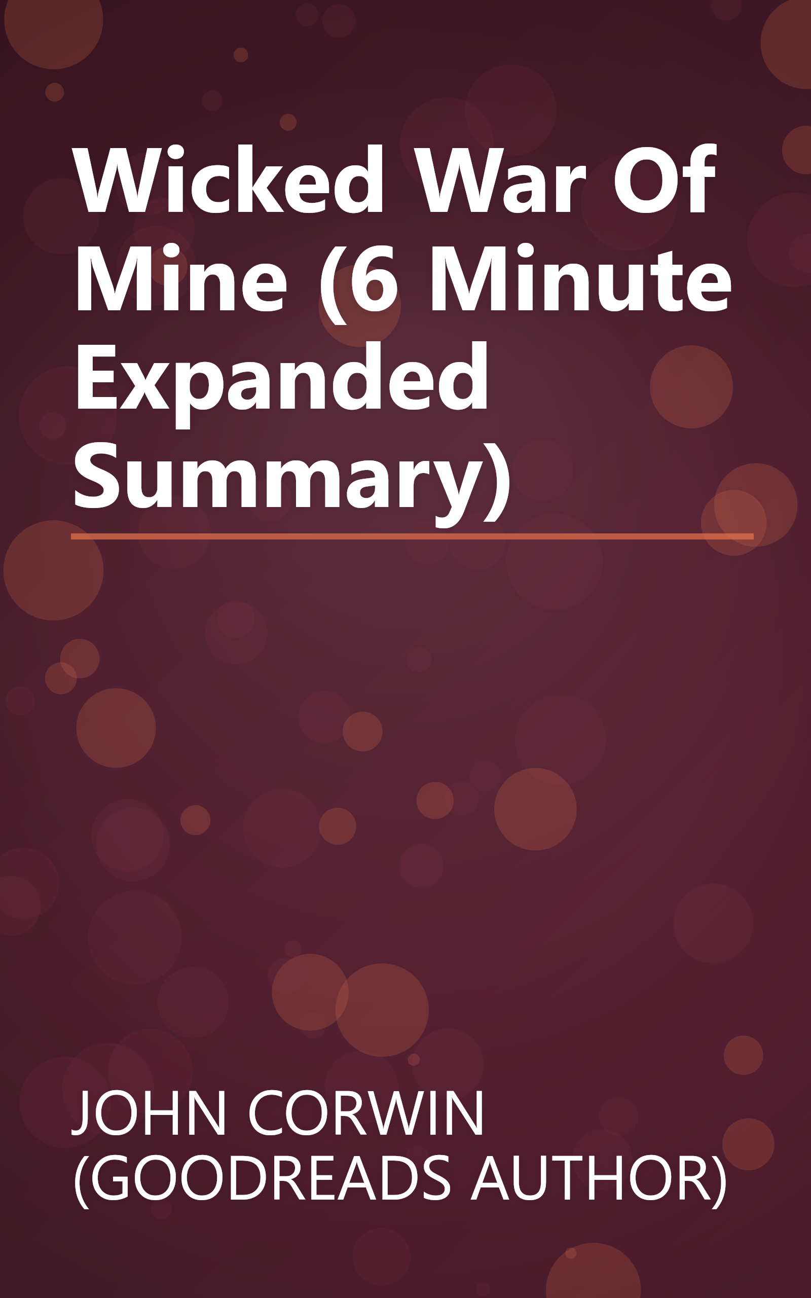 Wicked War Of Mine (6 Minute   Expanded Summary) book cover