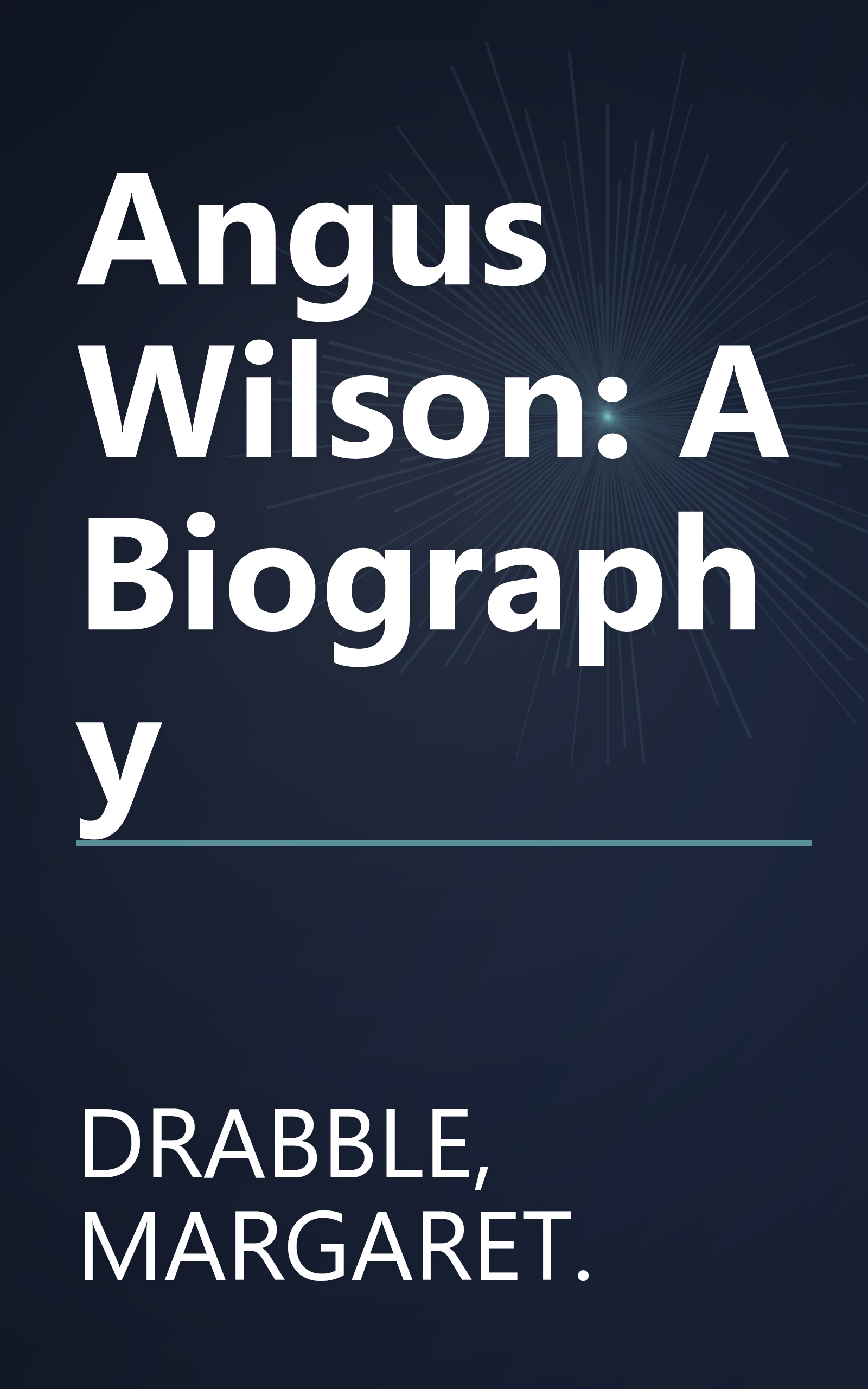 Angus Wilson: A Biography book cover