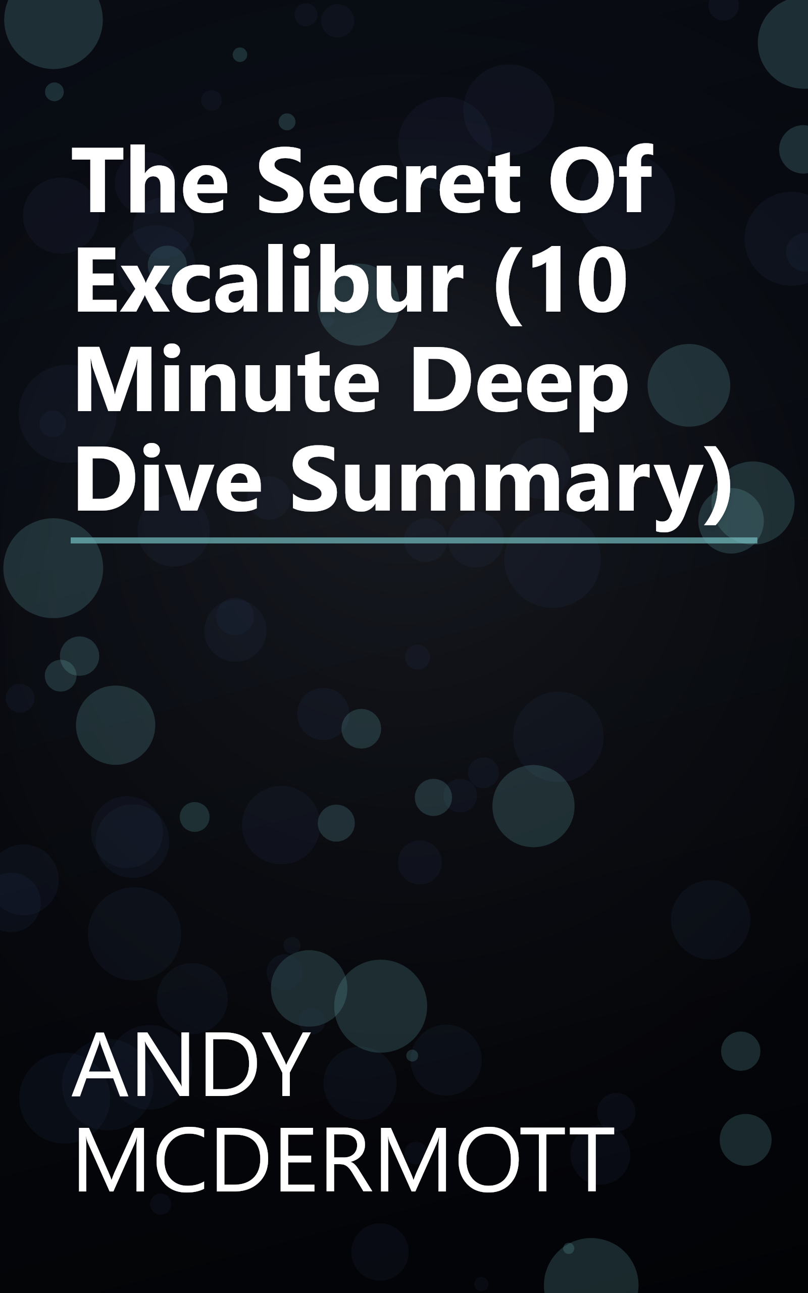 The Secret Of Excalibur (10 Minute   Deep Dive Summary) book cover