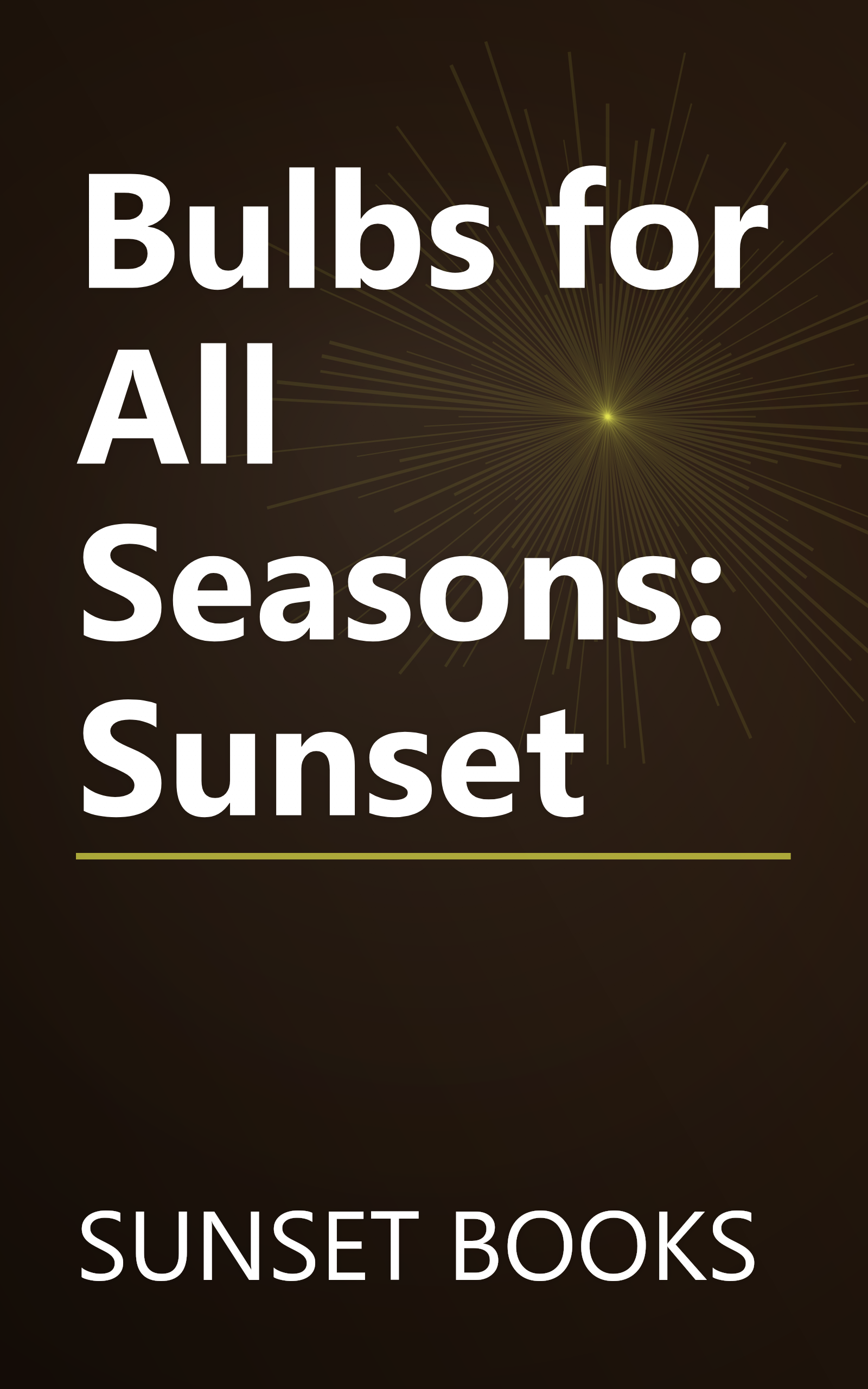 Bulbs for All Seasons: Sunset book cover