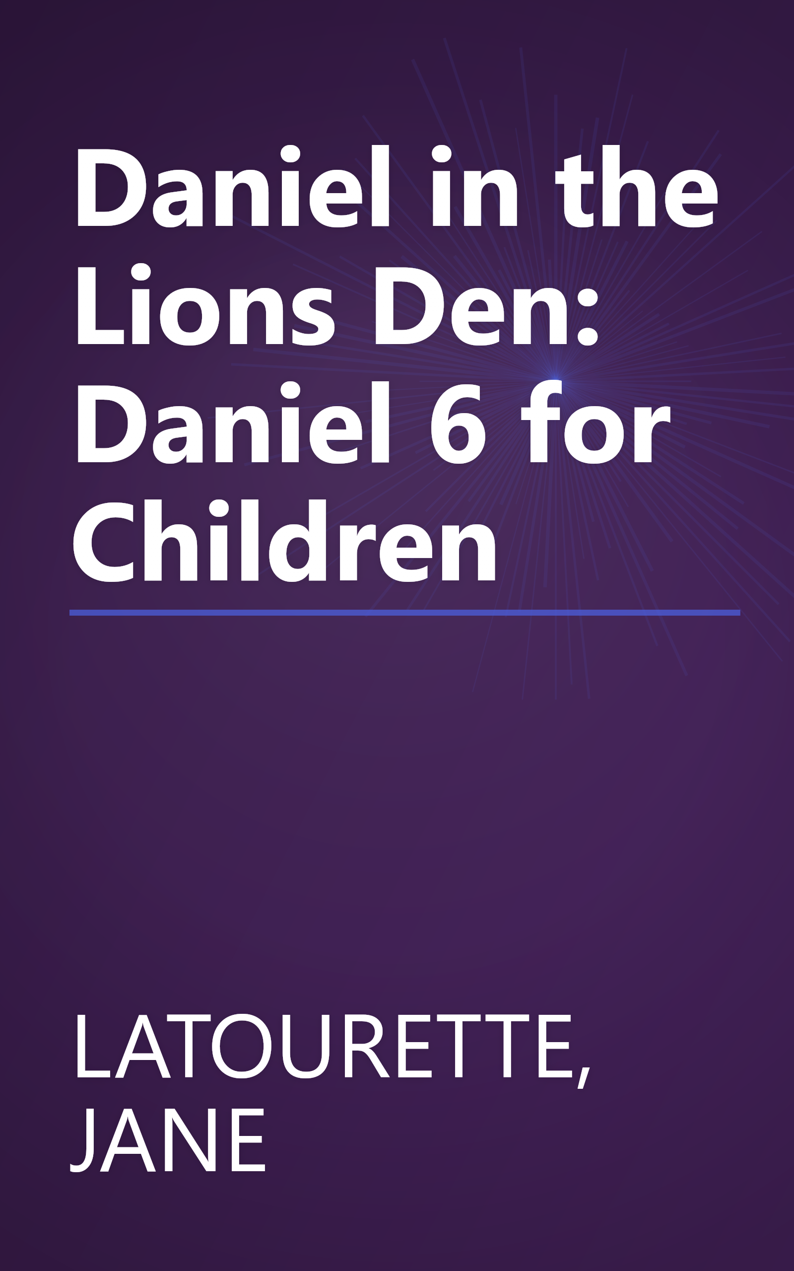 Daniel in the Lions Den:  Daniel 6 for Children book cover