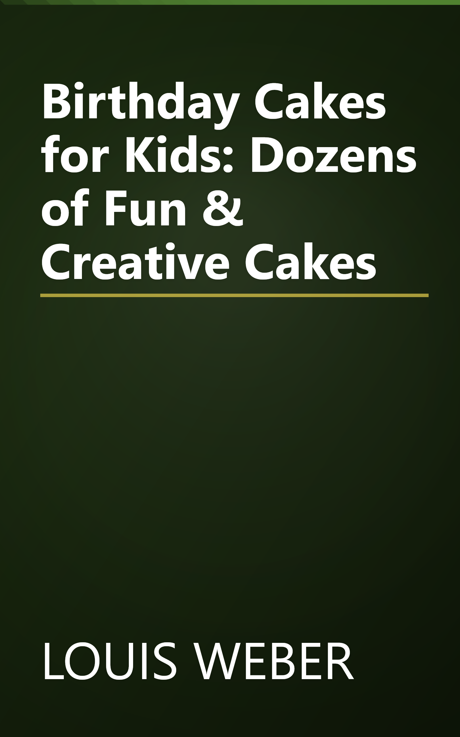 Birthday Cakes for Kids: Dozens of Fun & Creative Cakes book cover