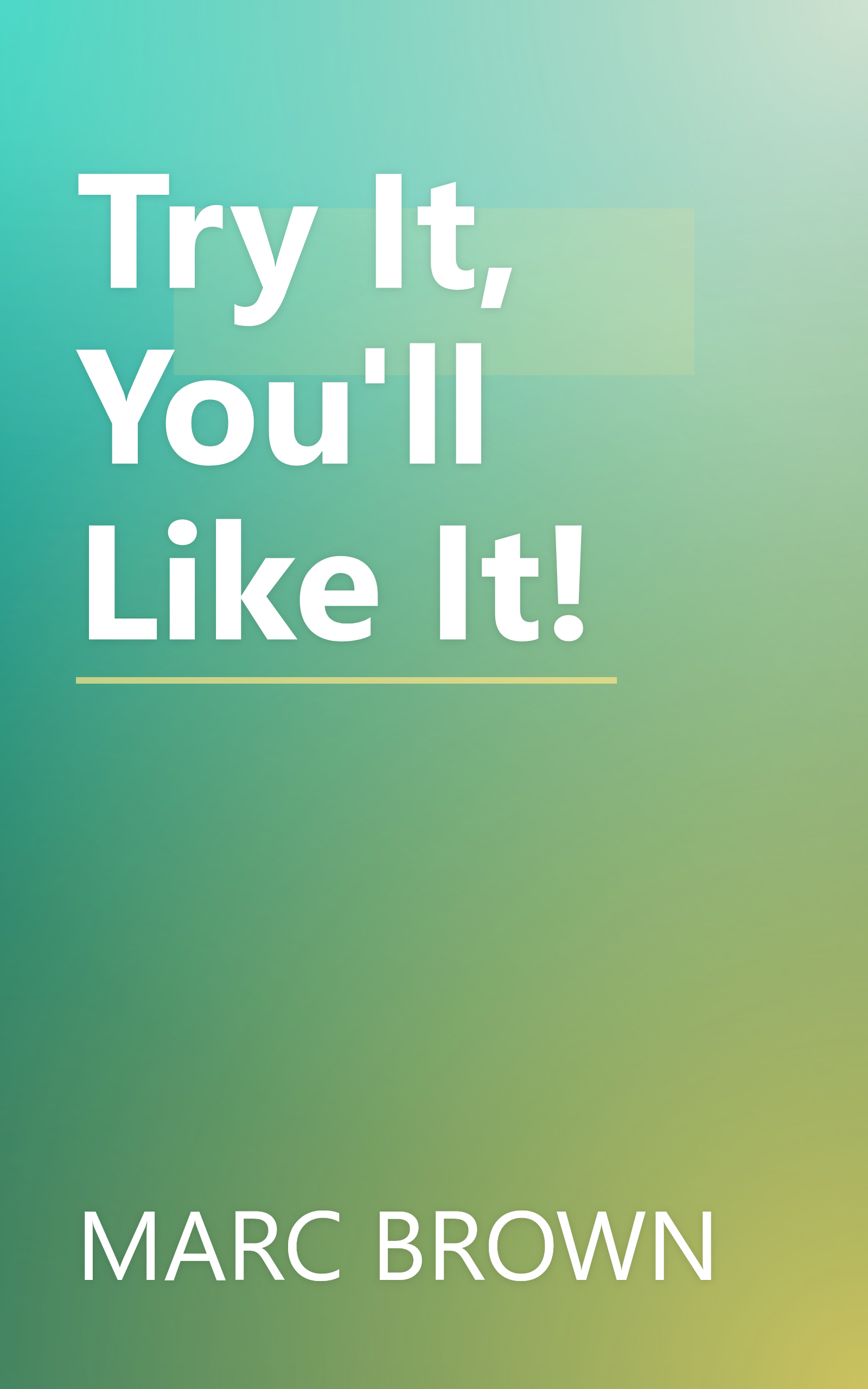 Try It, You'll Like It! book cover