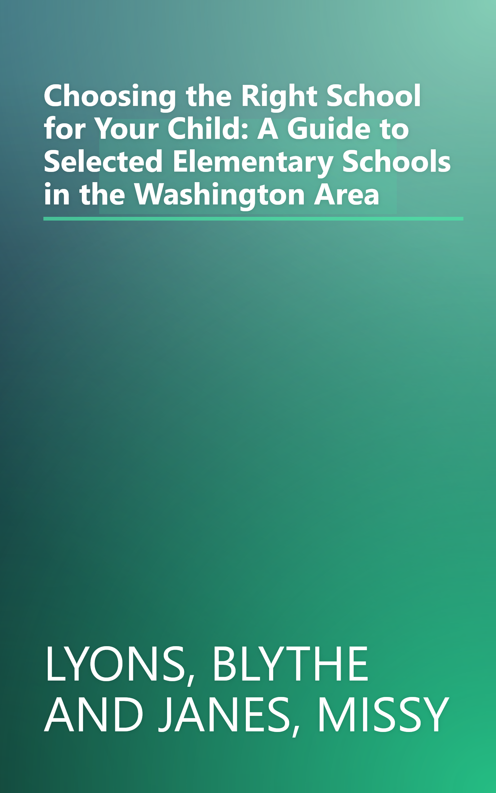Choosing the Right School for Your Child: A Guide to Selected Elementary Schools in the Washington Area book cover