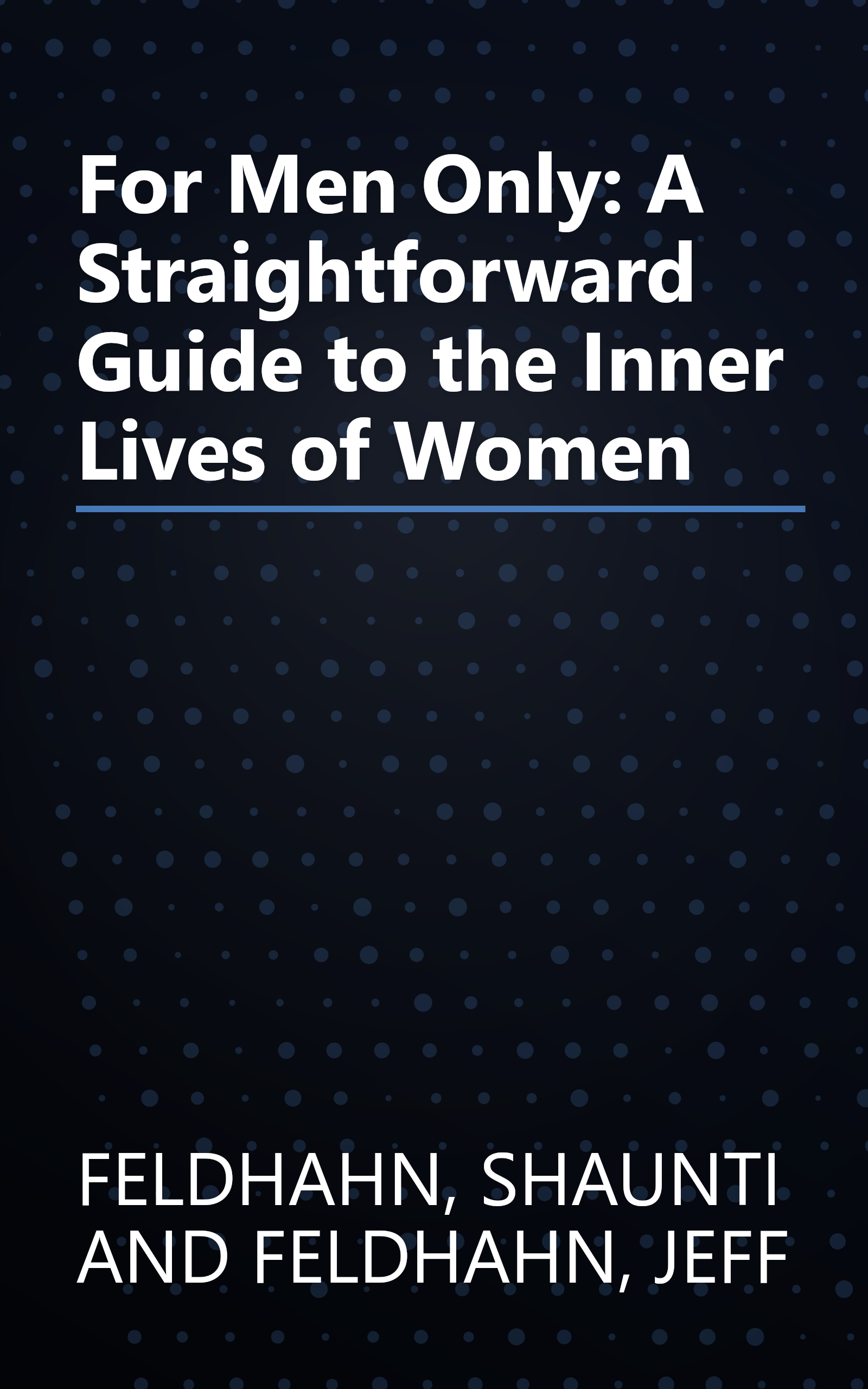 For Men Only: A Straightforward Guide to the Inner Lives of Women book cover
