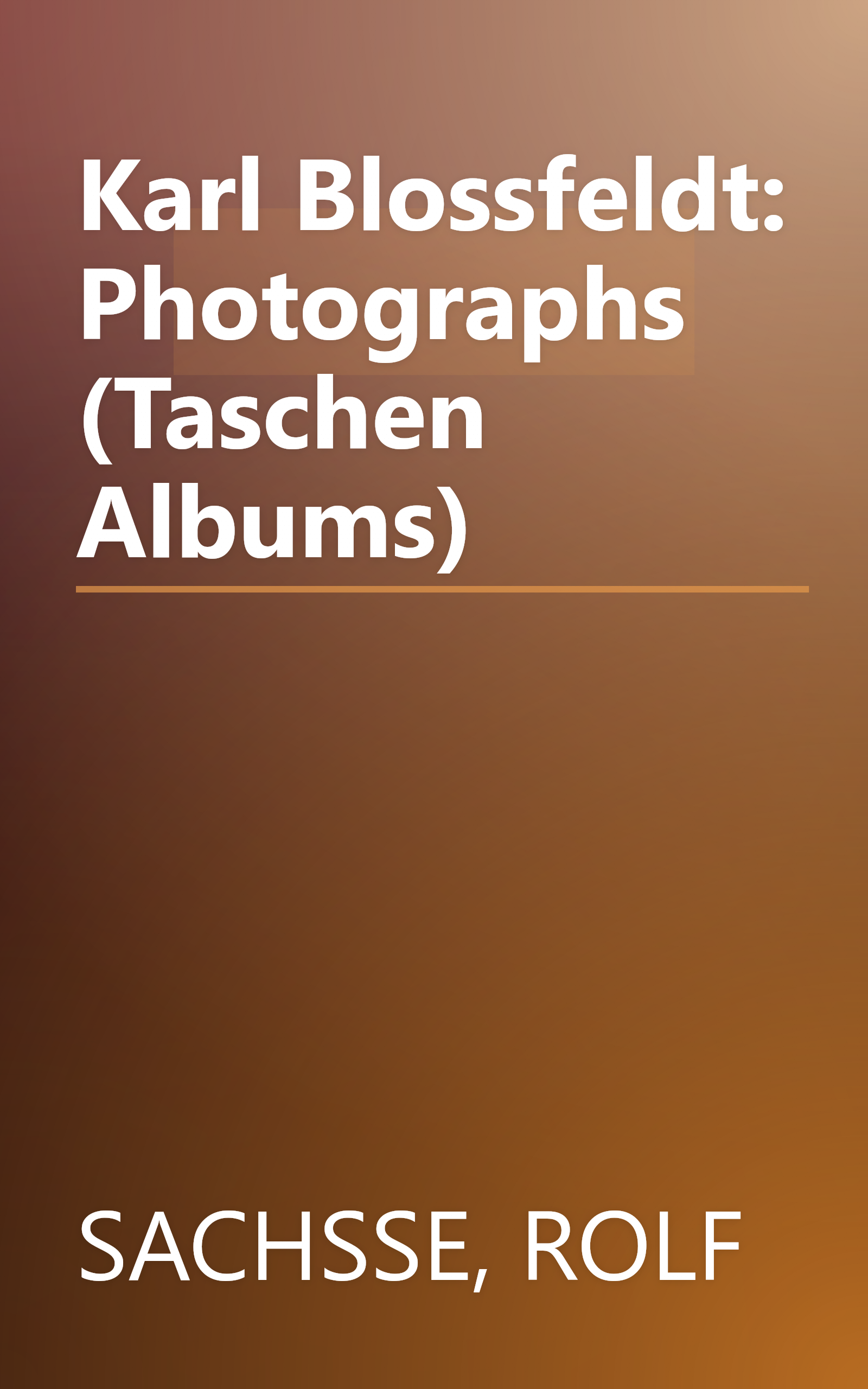 Karl Blossfeldt: Photographs (Taschen Albums) book cover