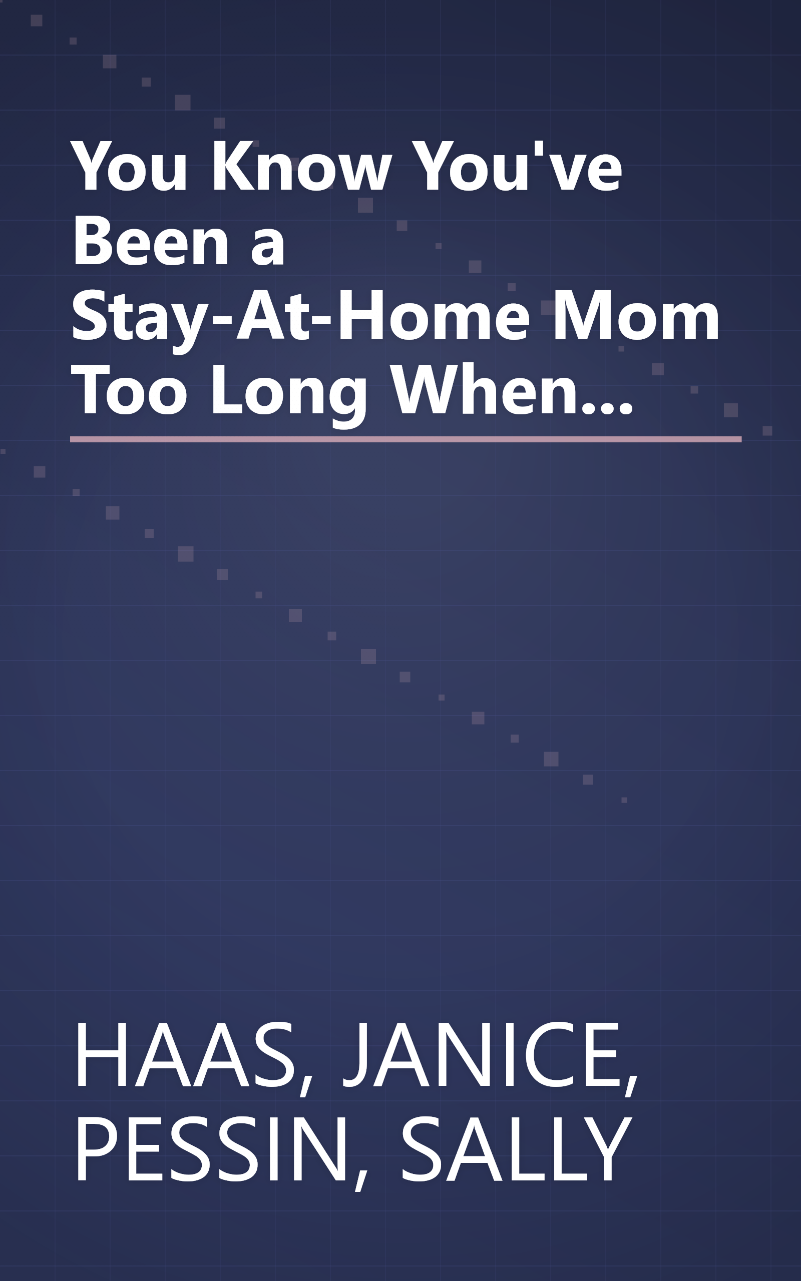 You Know You've Been a Stay-At-Home Mom Too Long When... book cover
