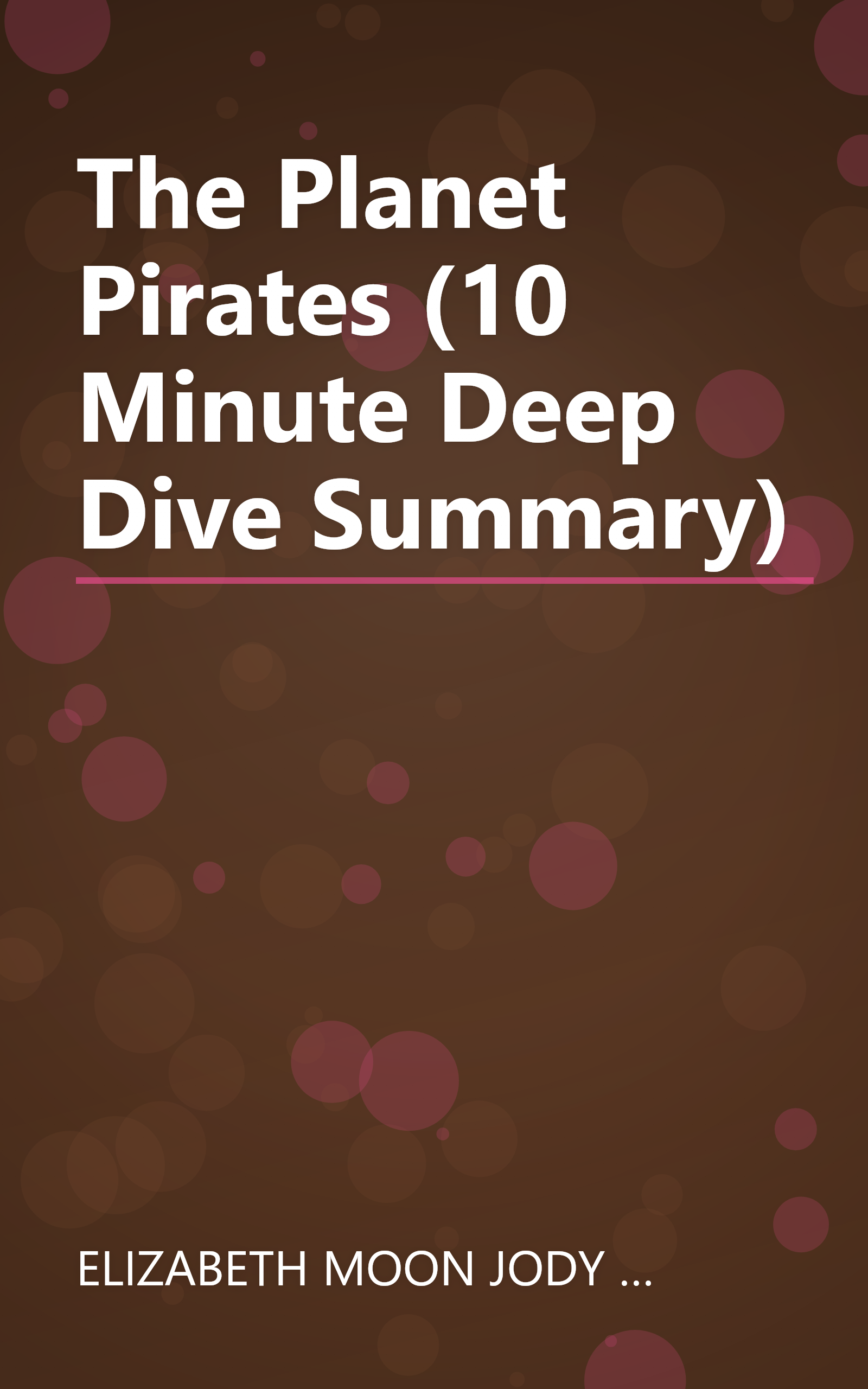 The Planet Pirates (10 Minute   Deep Dive Summary) book cover