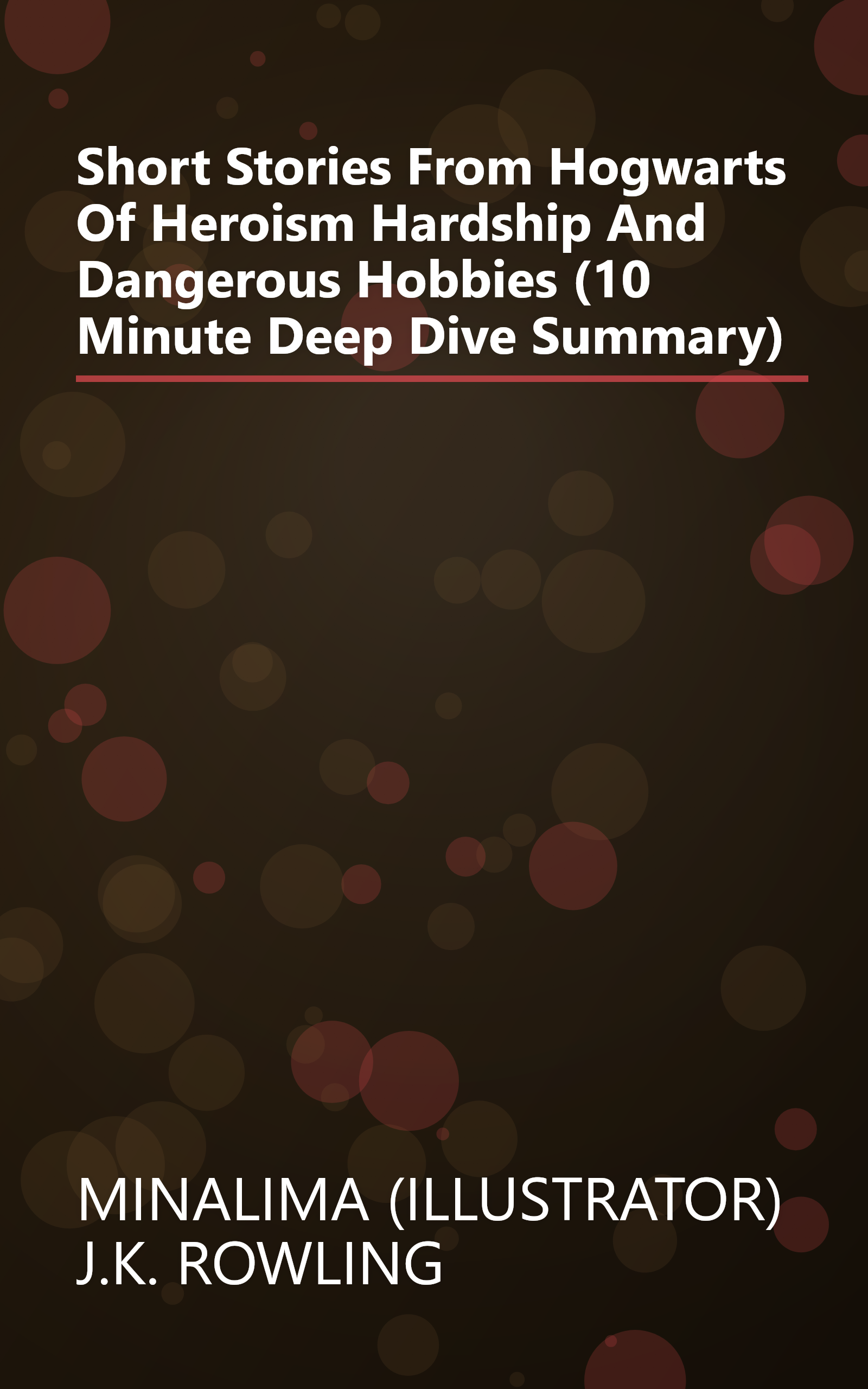Short Stories From Hogwarts Of Heroism  Hardship And Dangerous Hobbies (10 Minute   Deep Dive Summary) book cover