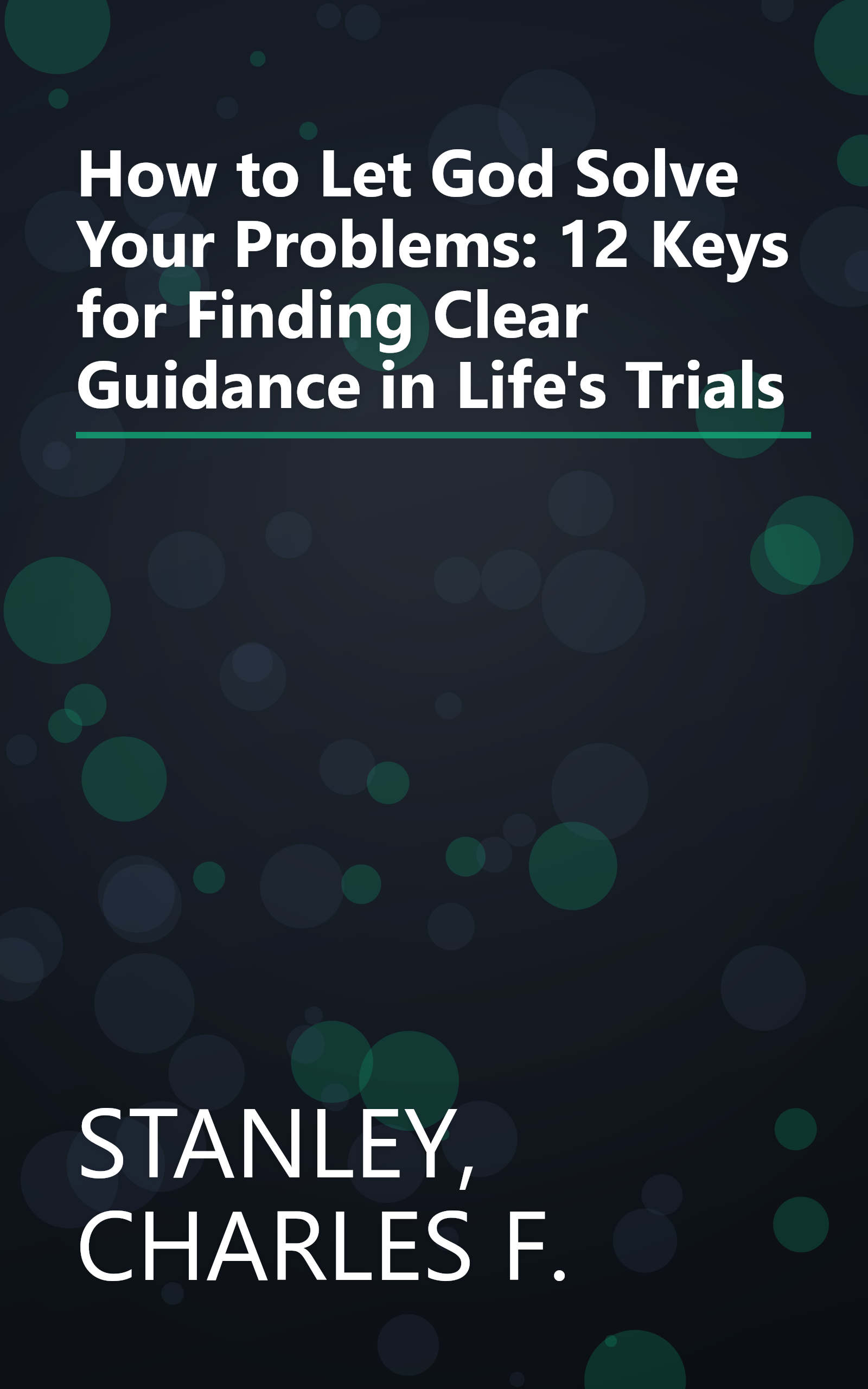 How to Let God Solve Your Problems: 12 Keys for Finding Clear Guidance in Life's Trials book cover
