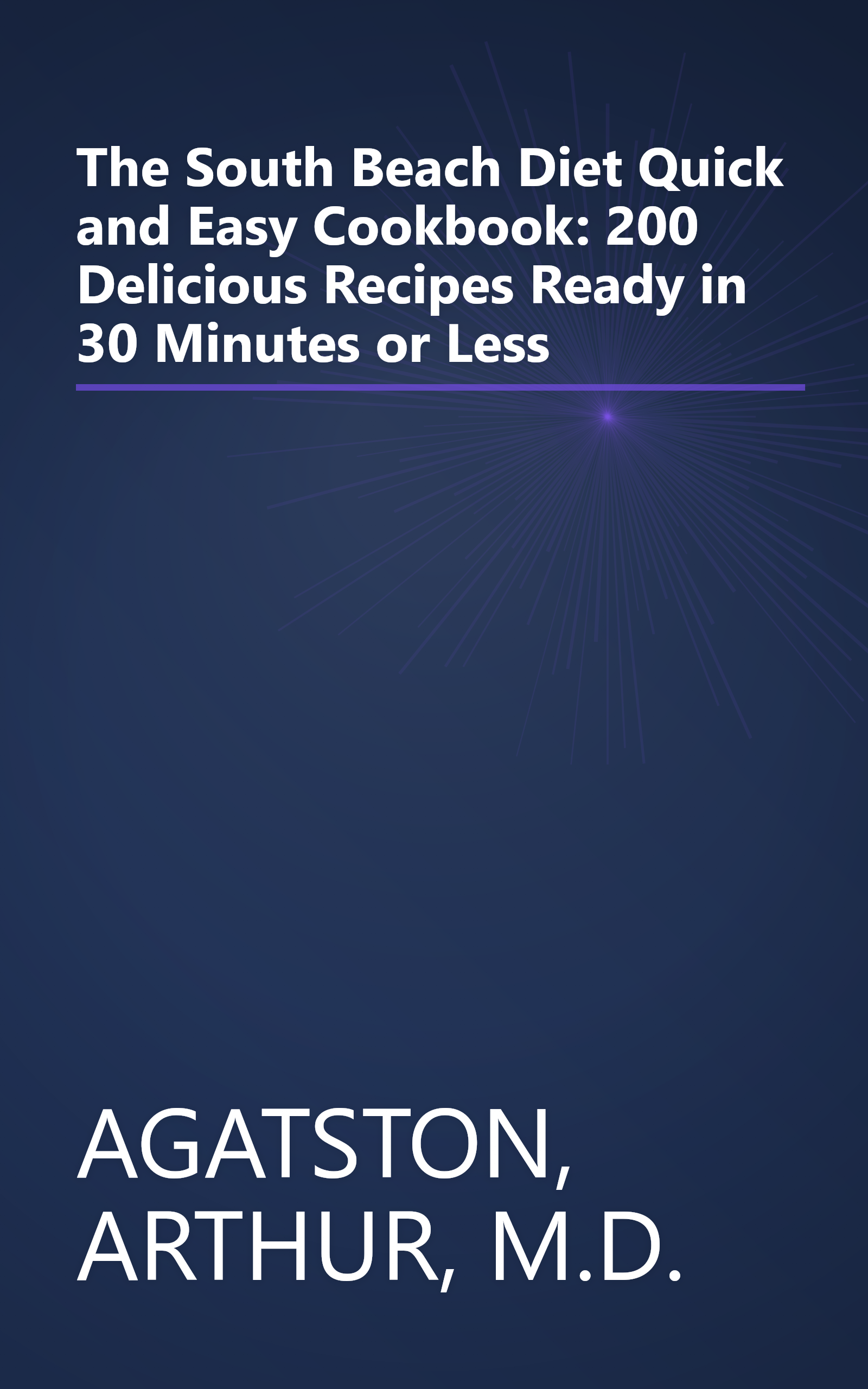 The South Beach Diet Quick and Easy Cookbook: 200 Delicious Recipes Ready in 30 Minutes or Less book cover