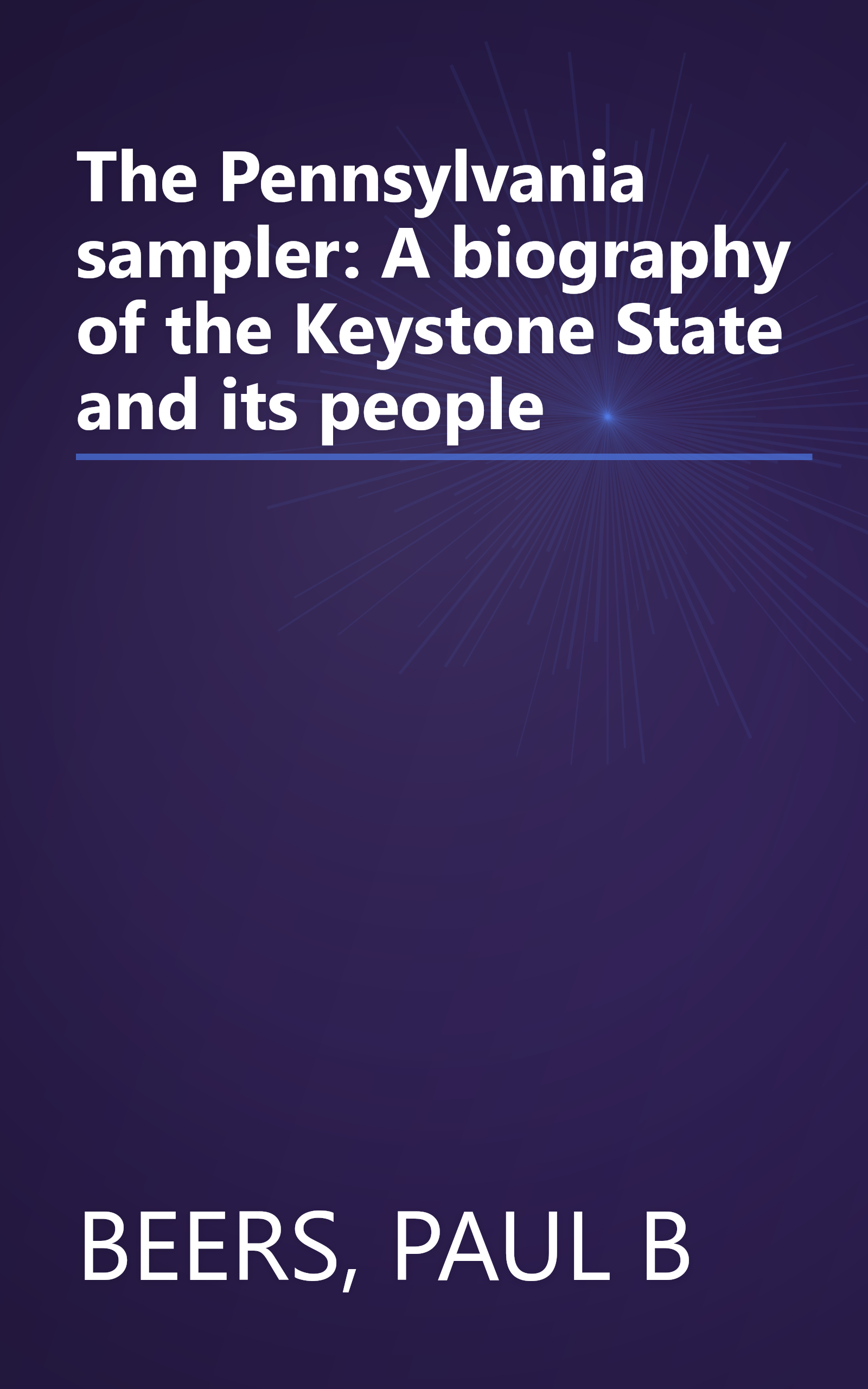 The Pennsylvania sampler: A biography of the Keystone State and its people book cover