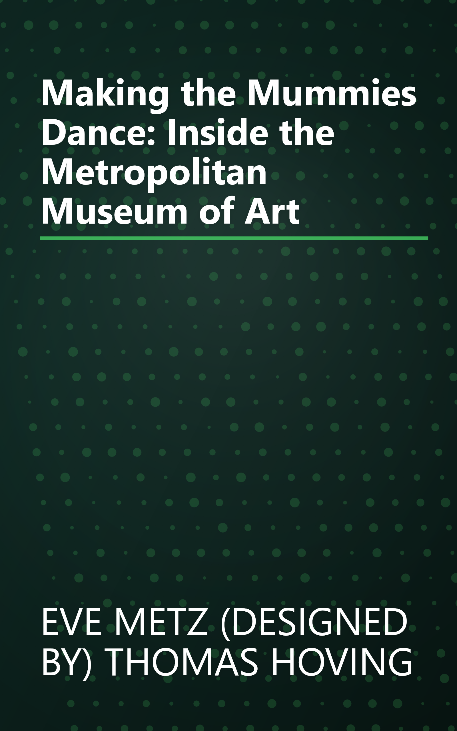 Making the Mummies Dance: Inside the Metropolitan Museum of Art book cover