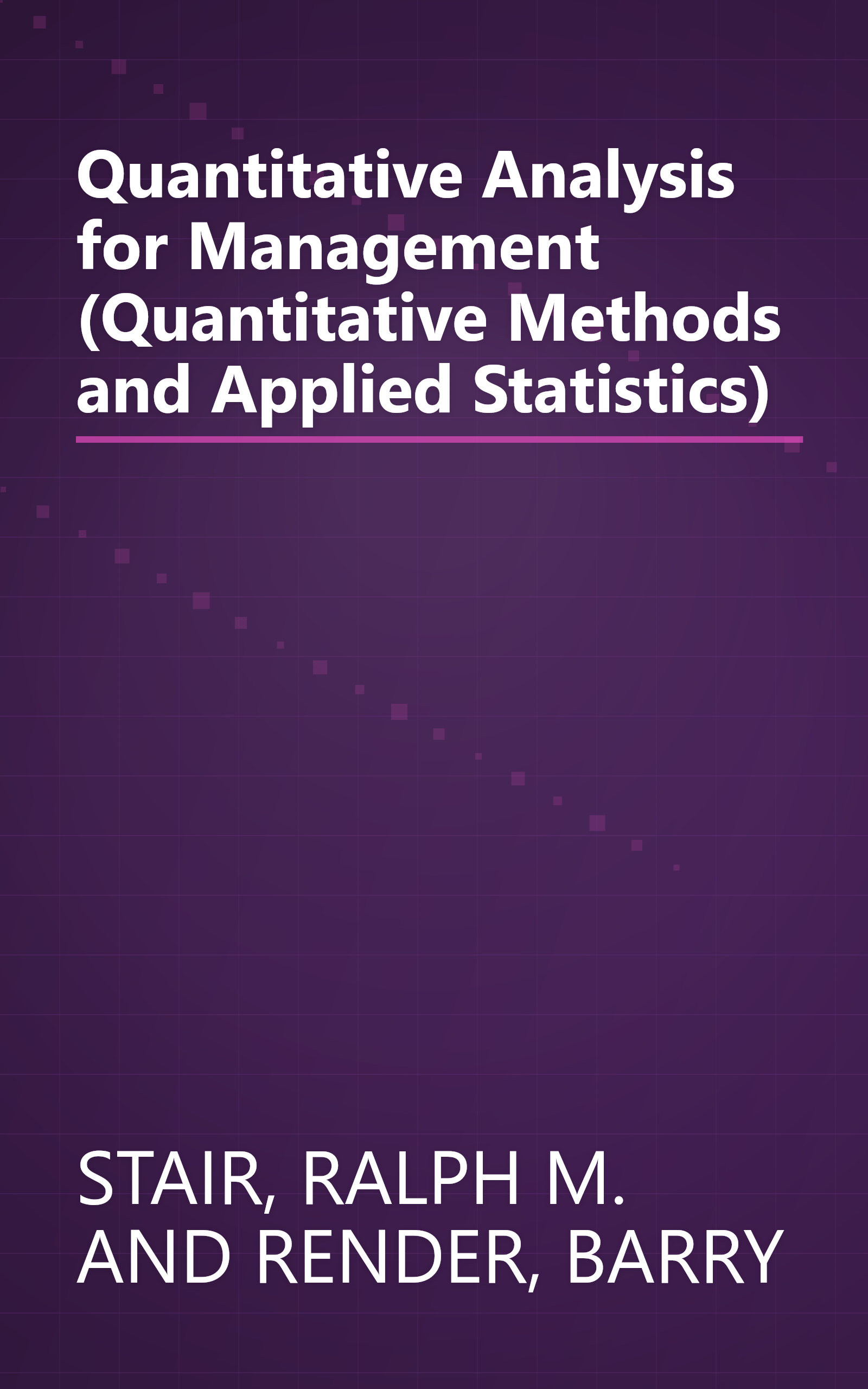 Quantitative Analysis for Management (Quantitative Methods and Applied Statistics) book cover