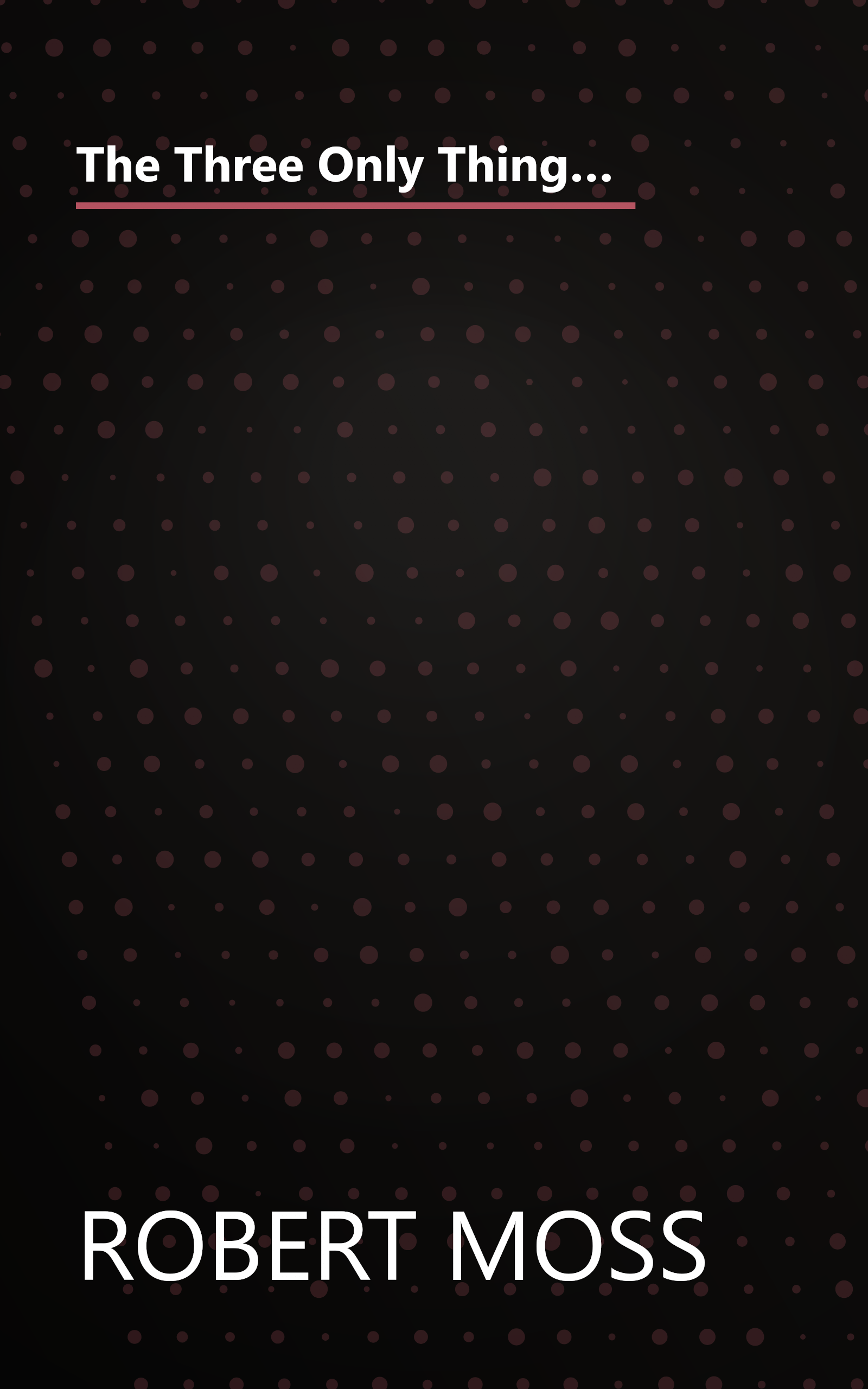 The Three Only Things  Tapping The Power Of Dreams  Coincidence  And Imagination (10 Minute   Deep Dive Summary) book cover