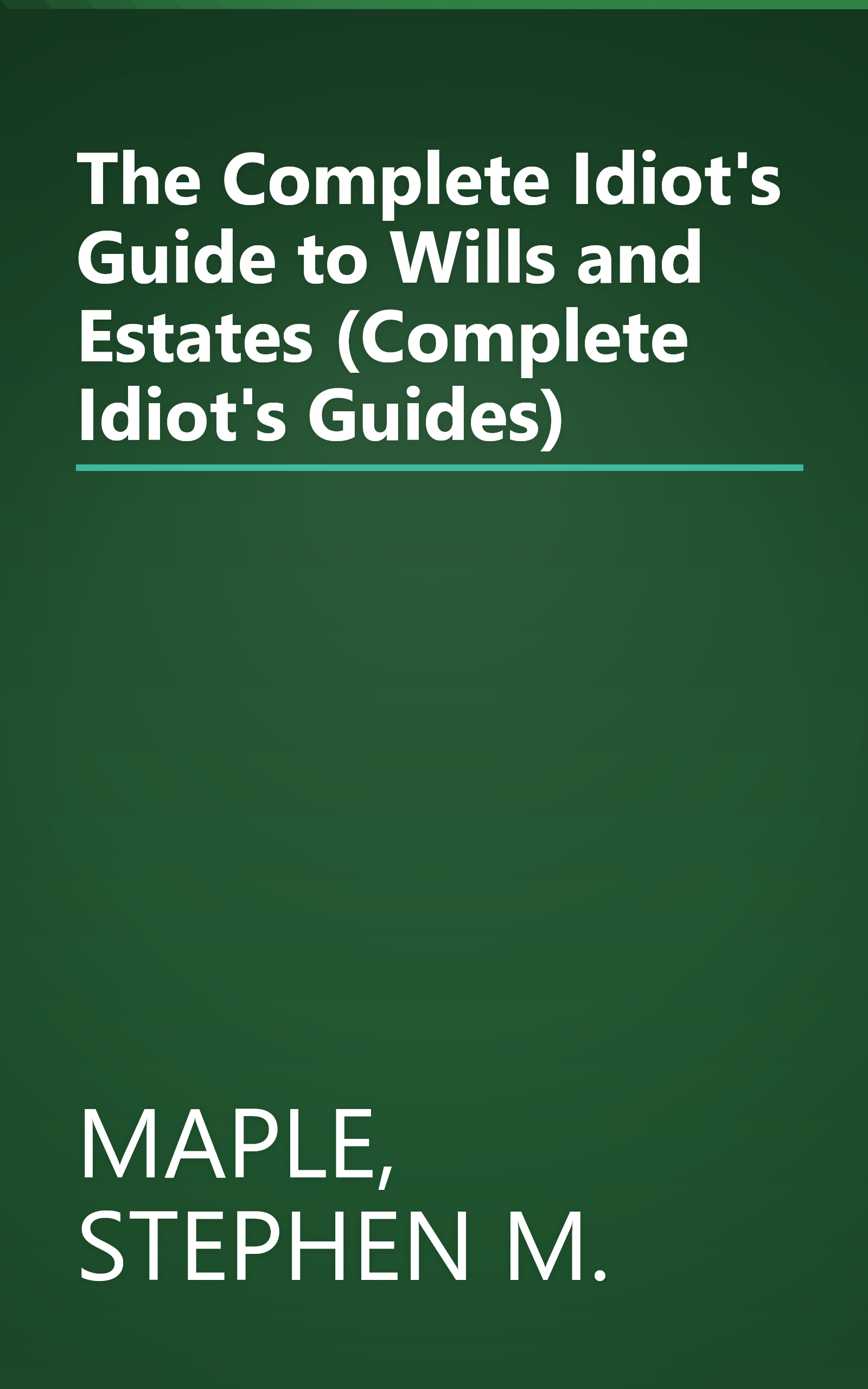 The Complete Idiot's Guide to Wills and Estates (Complete Idiot's Guides) book cover