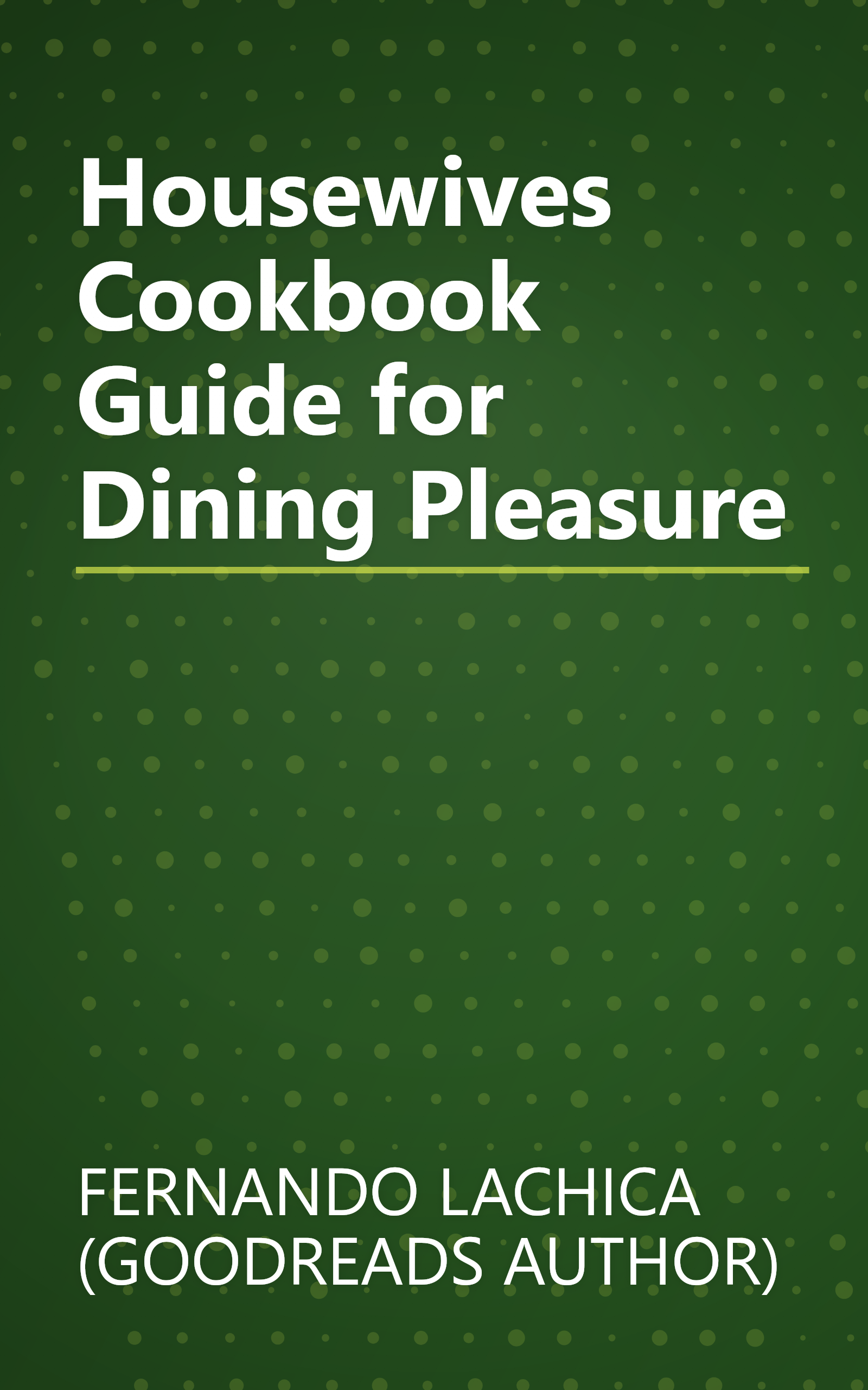 Housewives Cookbook Guide for Dining Pleasure book cover