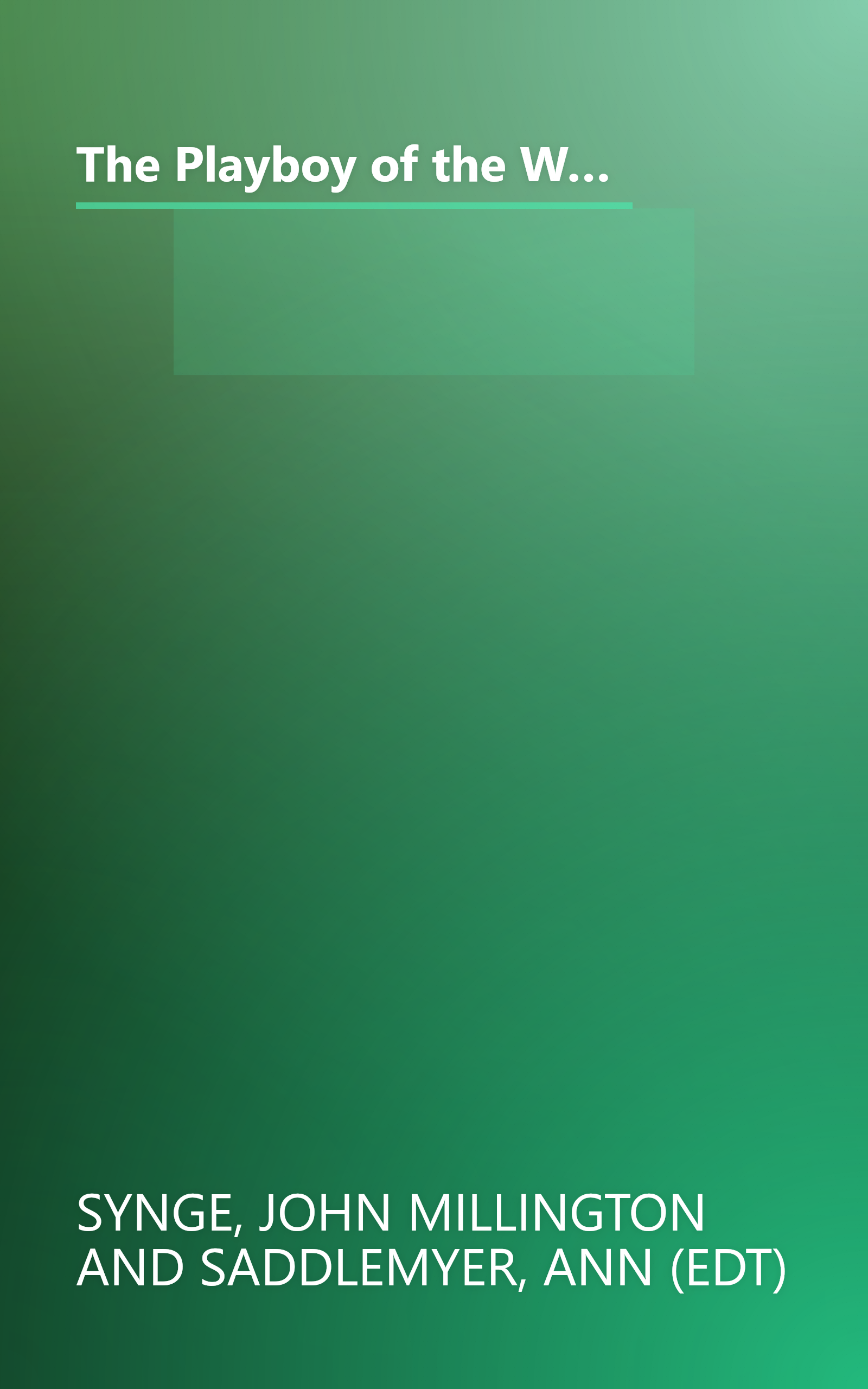 The Playboy of the Western World and Other Plays: Riders to the Sea; The Shadow of the Glen; The Tinker's Wedding; The Well of the Saints; The Playboy ... of the Sorrows (Oxford World's Classics) book cover