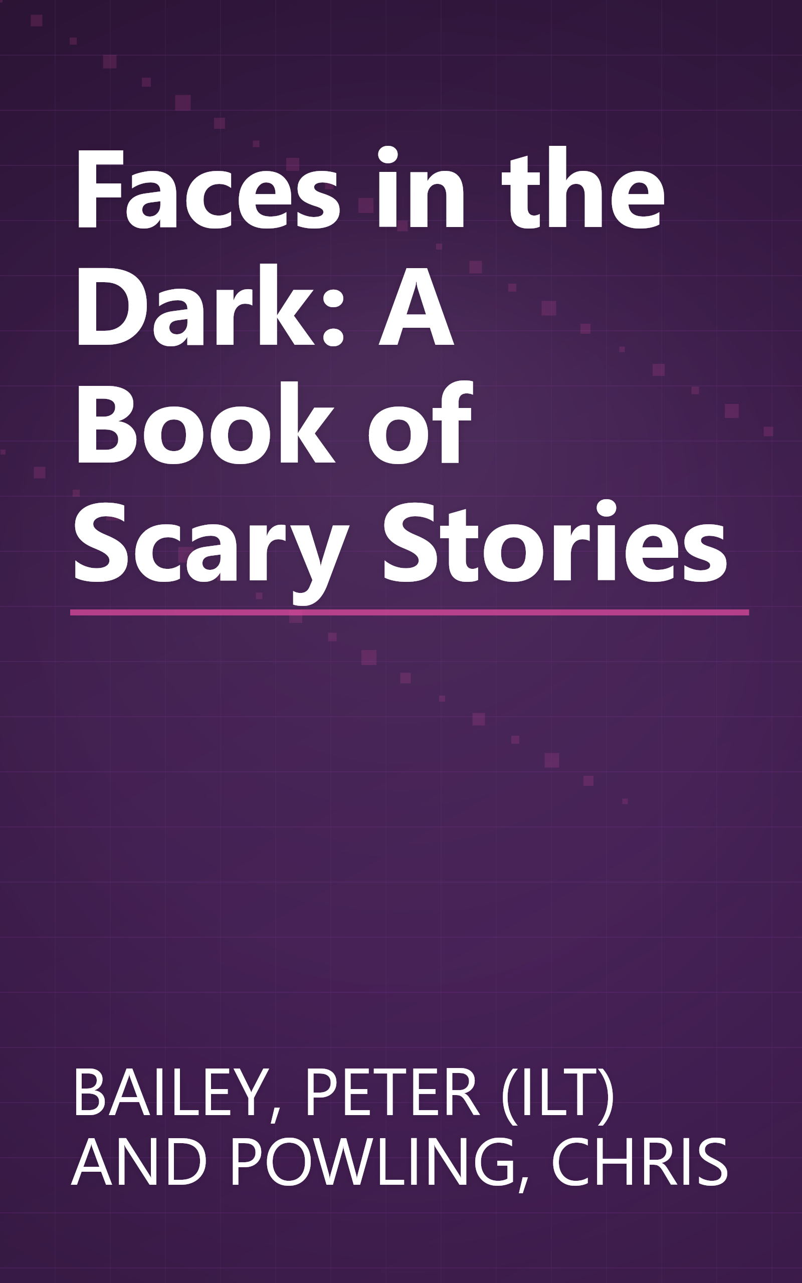 Faces in the Dark: A Book of Scary Stories book cover
