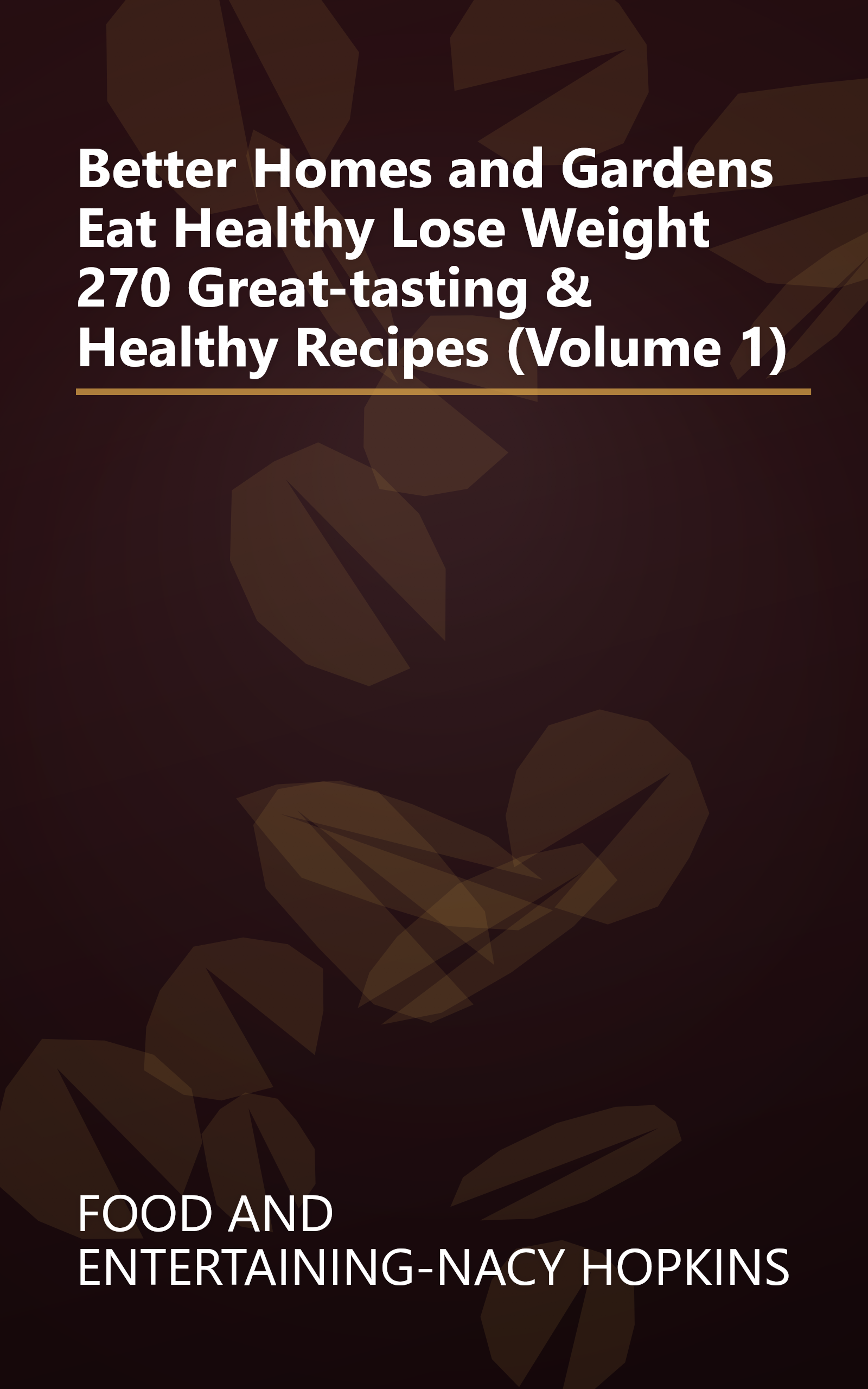 Better Homes and Gardens Eat Healthy Lose Weight 270 Great-tasting & Healthy Recipes (Volume 1) book cover