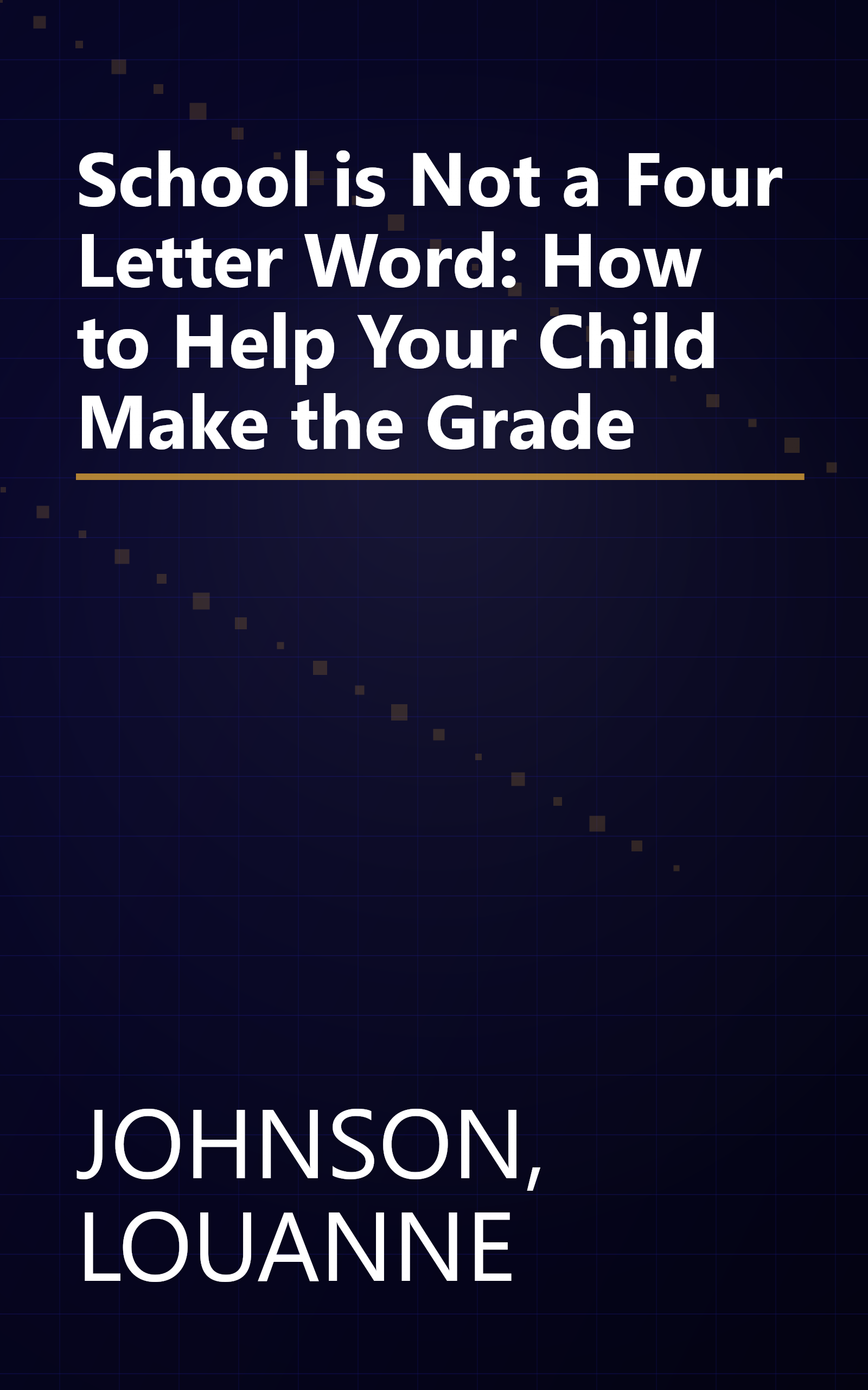 School is Not a Four Letter Word: How to Help Your Child Make the Grade book cover