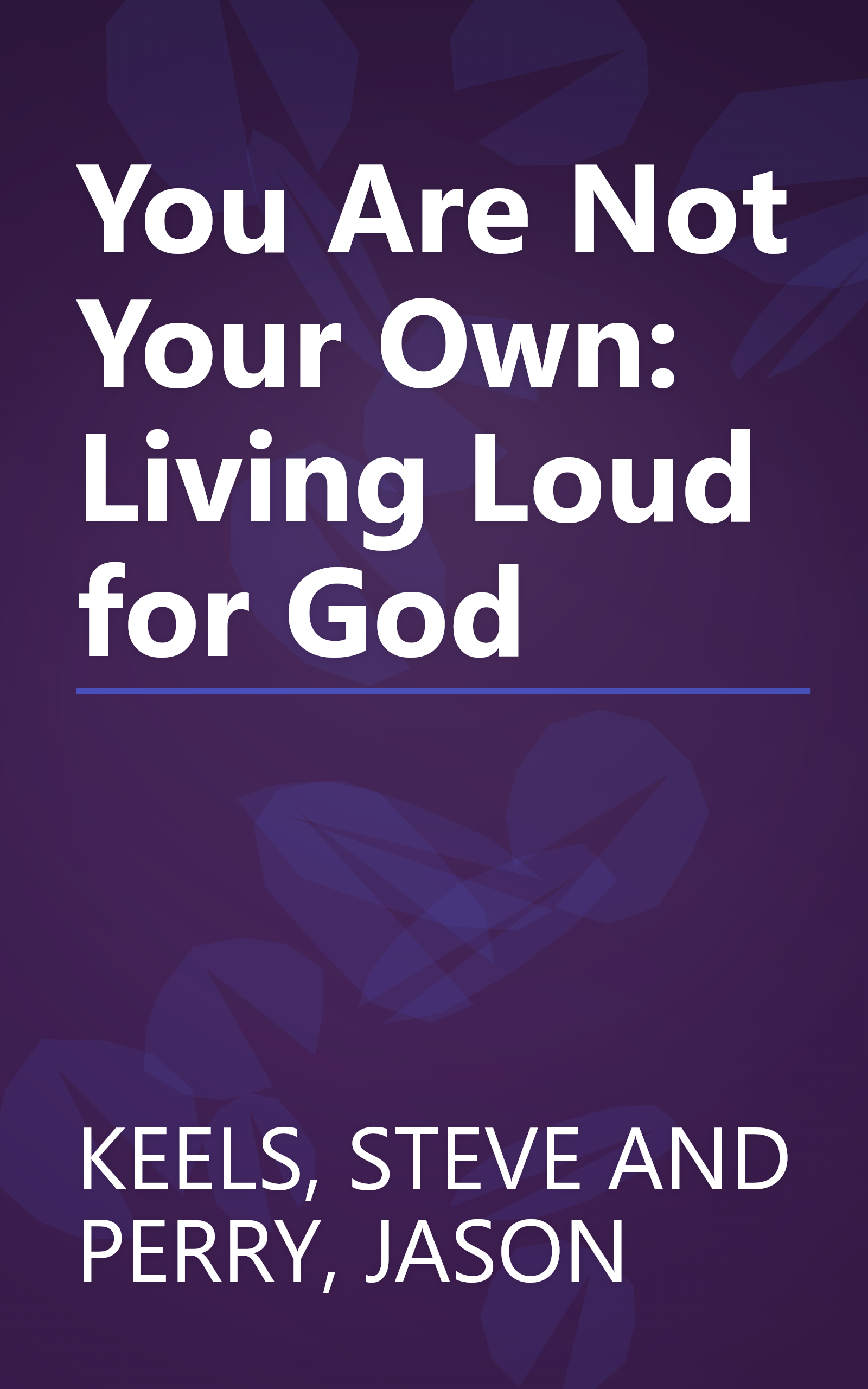 You Are Not Your Own: Living Loud for God book cover