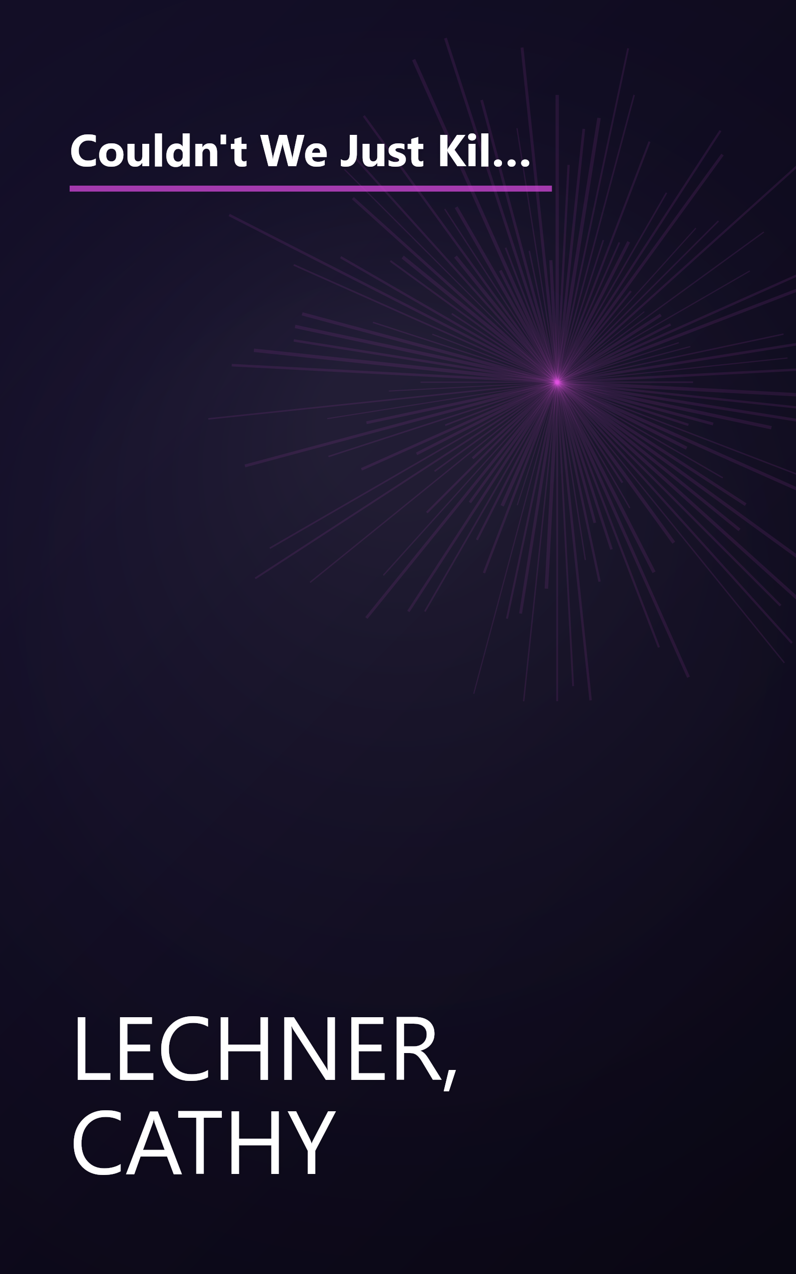 Couldn't We Just Kill Em And Tell God They Died?: Overcoming difficult relationships with your family and friends book cover