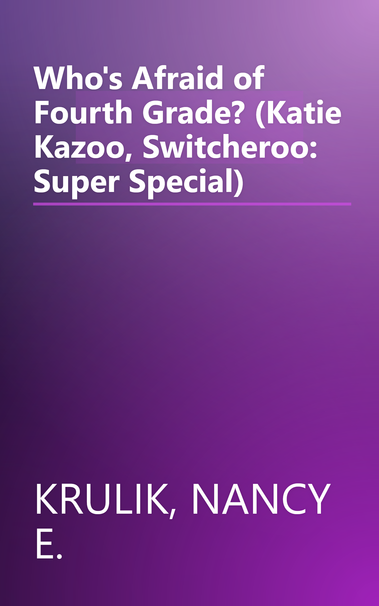 Who's Afraid of Fourth Grade? (Katie Kazoo, Switcheroo: Super Special) book cover