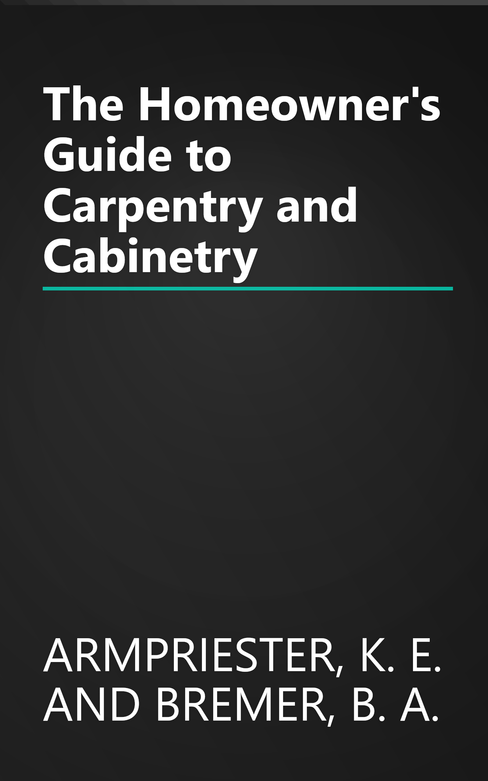 The Homeowner's Guide to Carpentry and Cabinetry book cover