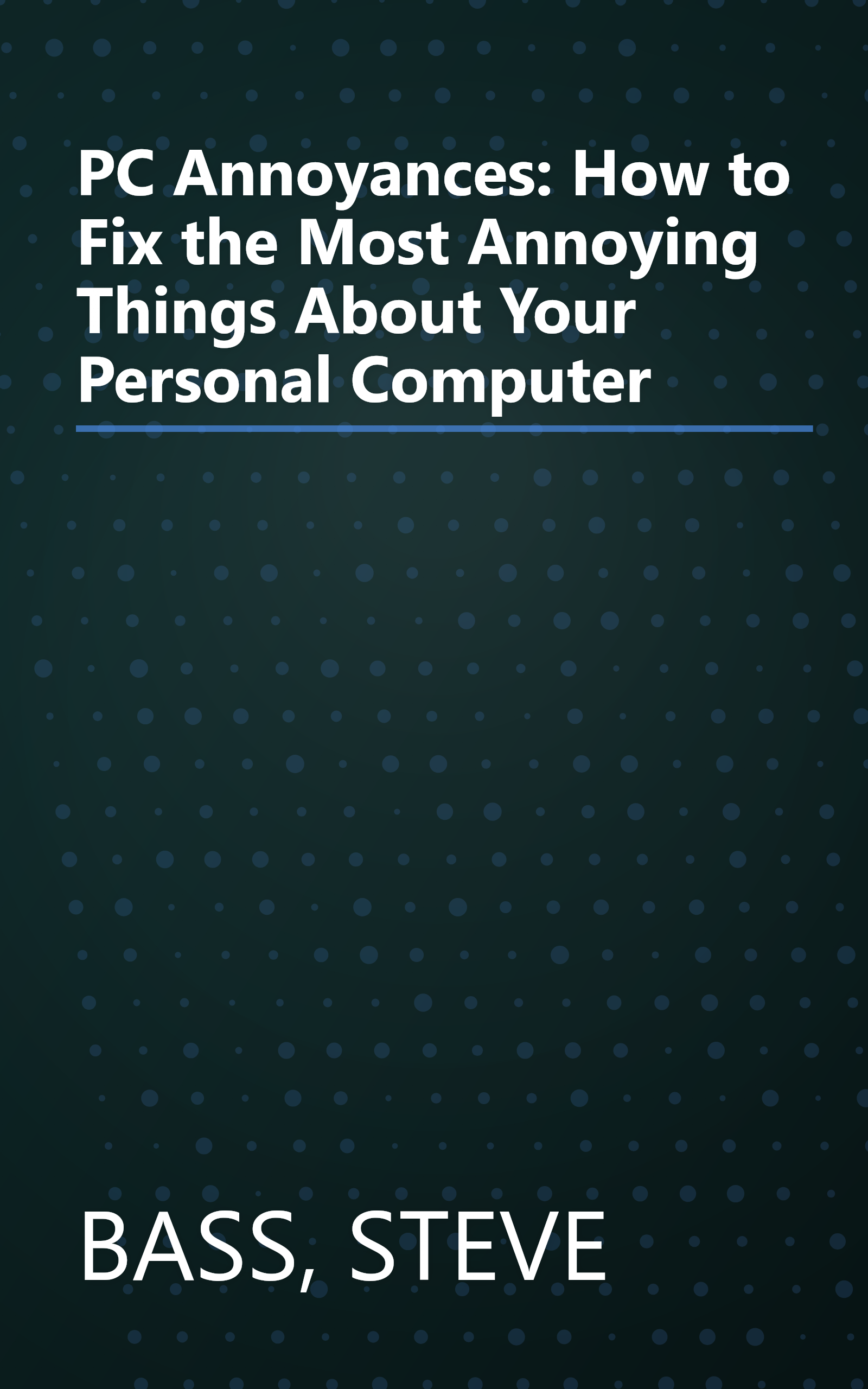 PC Annoyances: How to Fix the Most Annoying Things About Your Personal Computer book cover