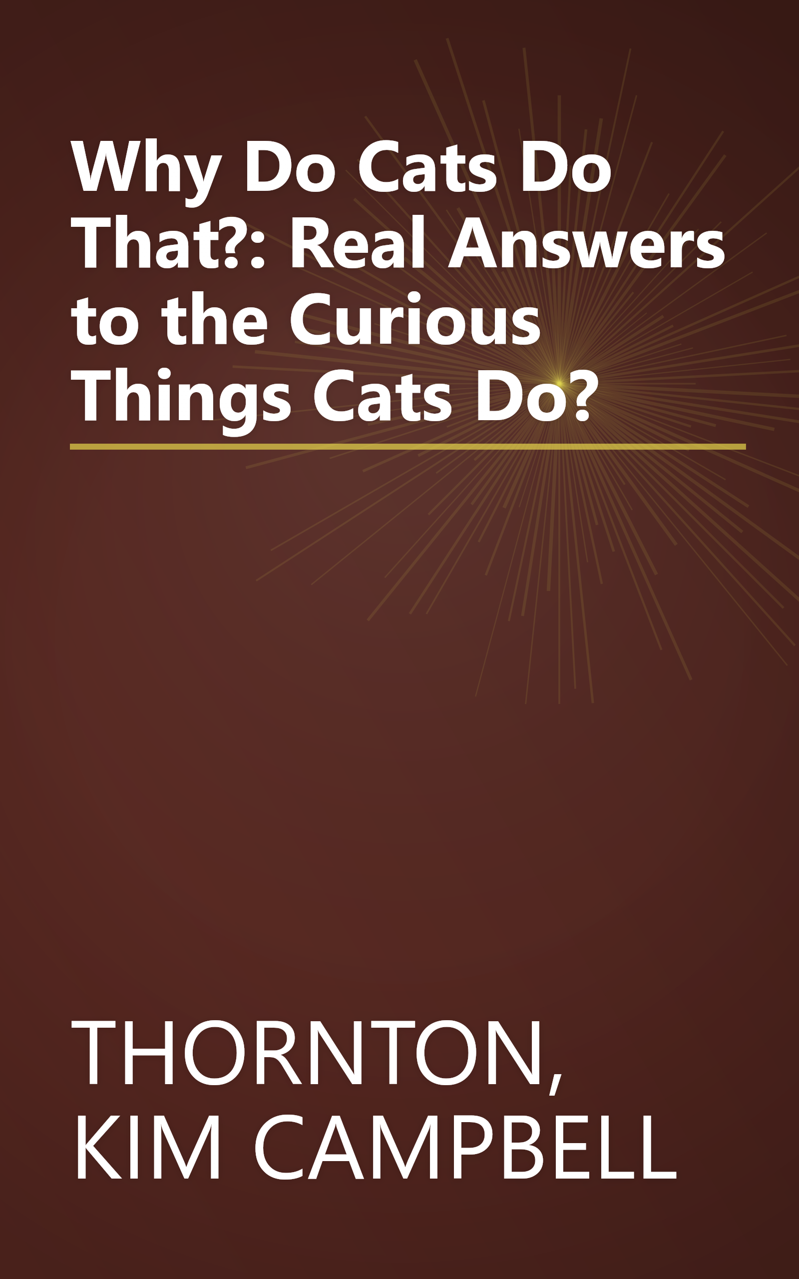 Why Do Cats Do That?: Real Answers to the Curious Things Cats Do? book cover