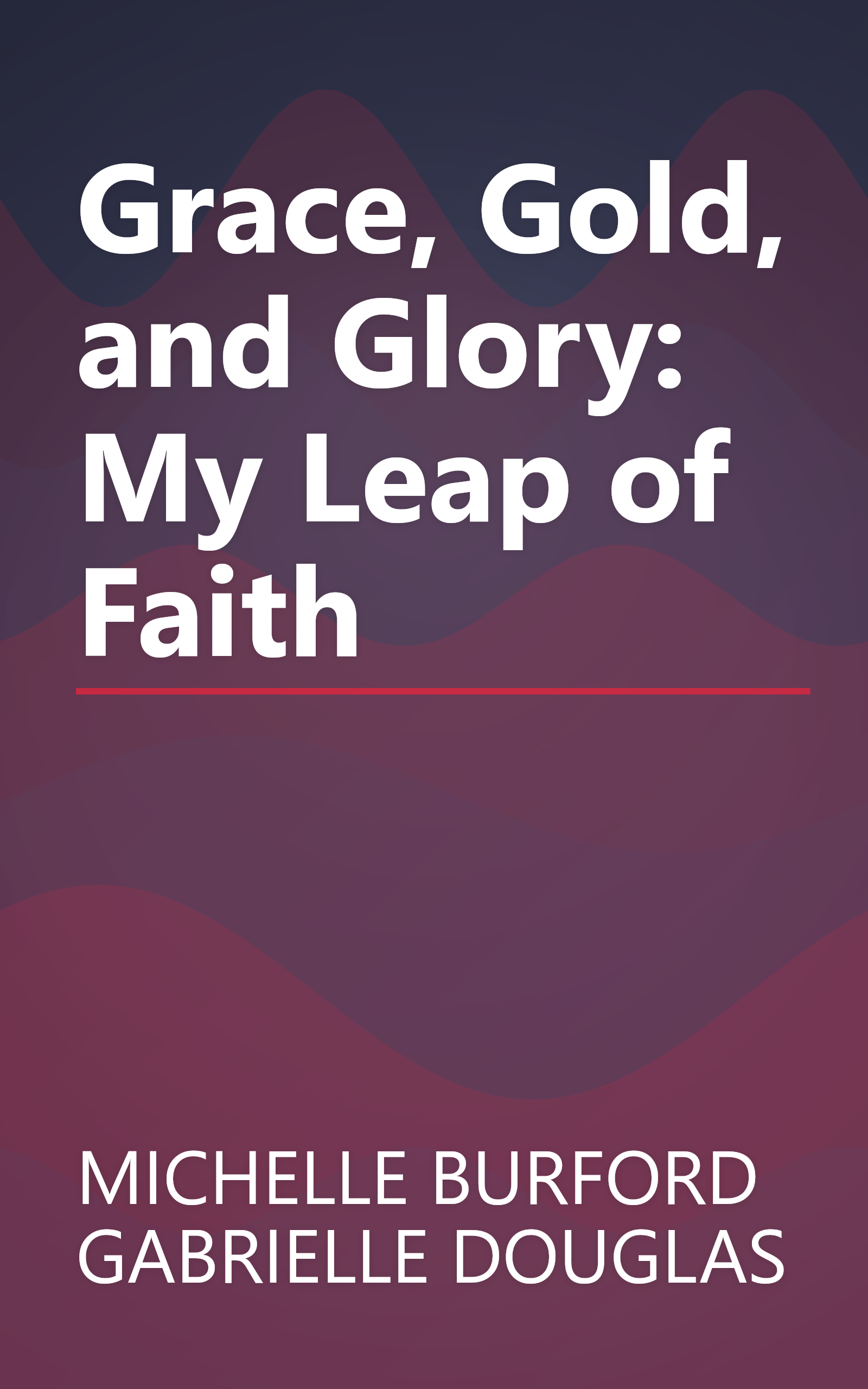Grace, Gold, and Glory: My Leap of Faith book cover