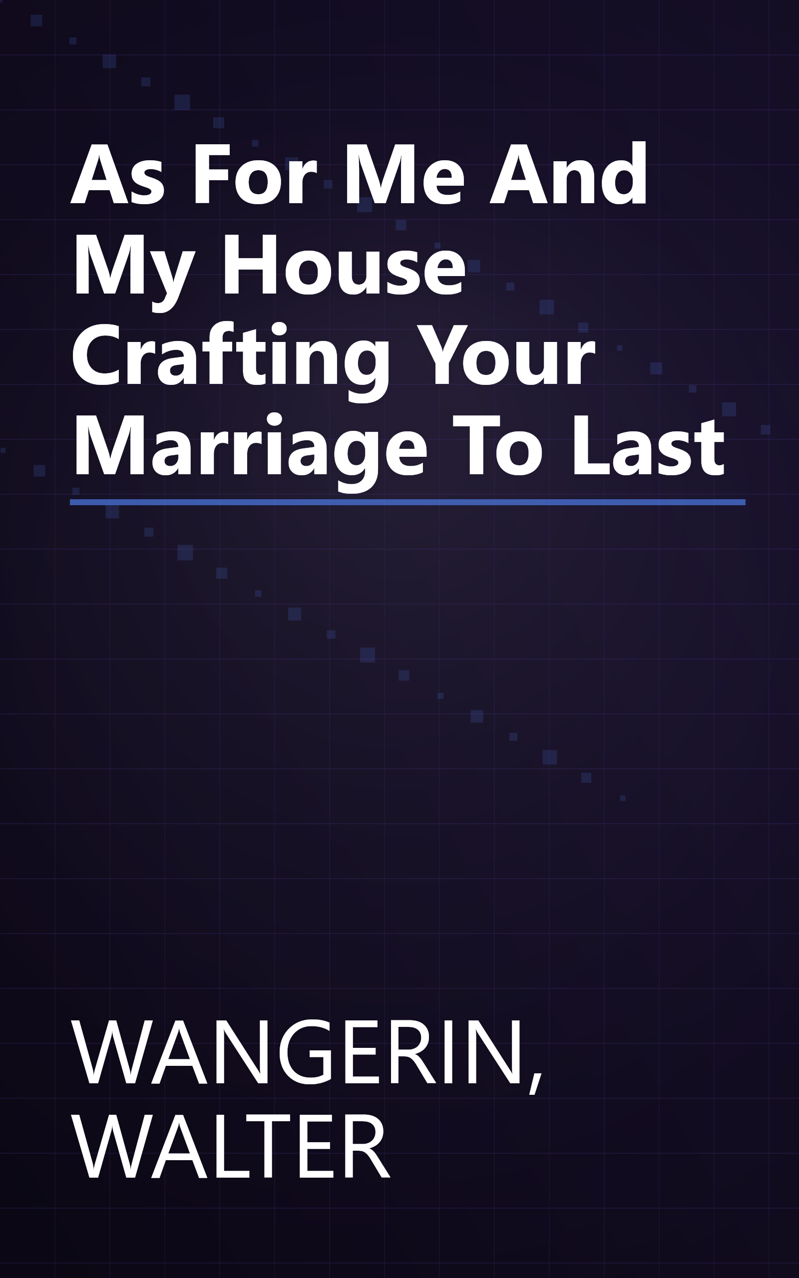 As For Me And My House Crafting Your Marriage To Last book cover