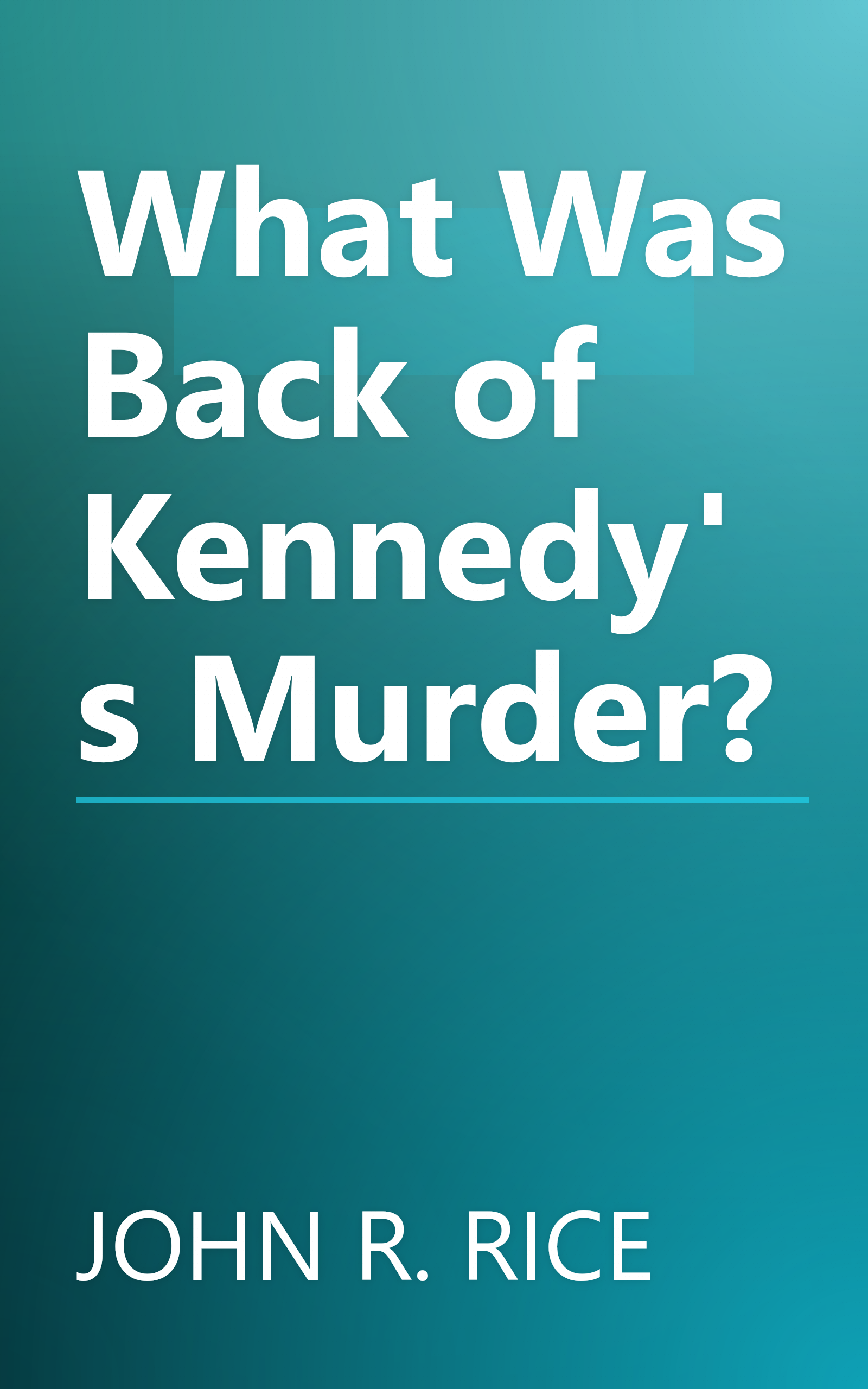 What Was Back of Kennedy's Murder? book cover