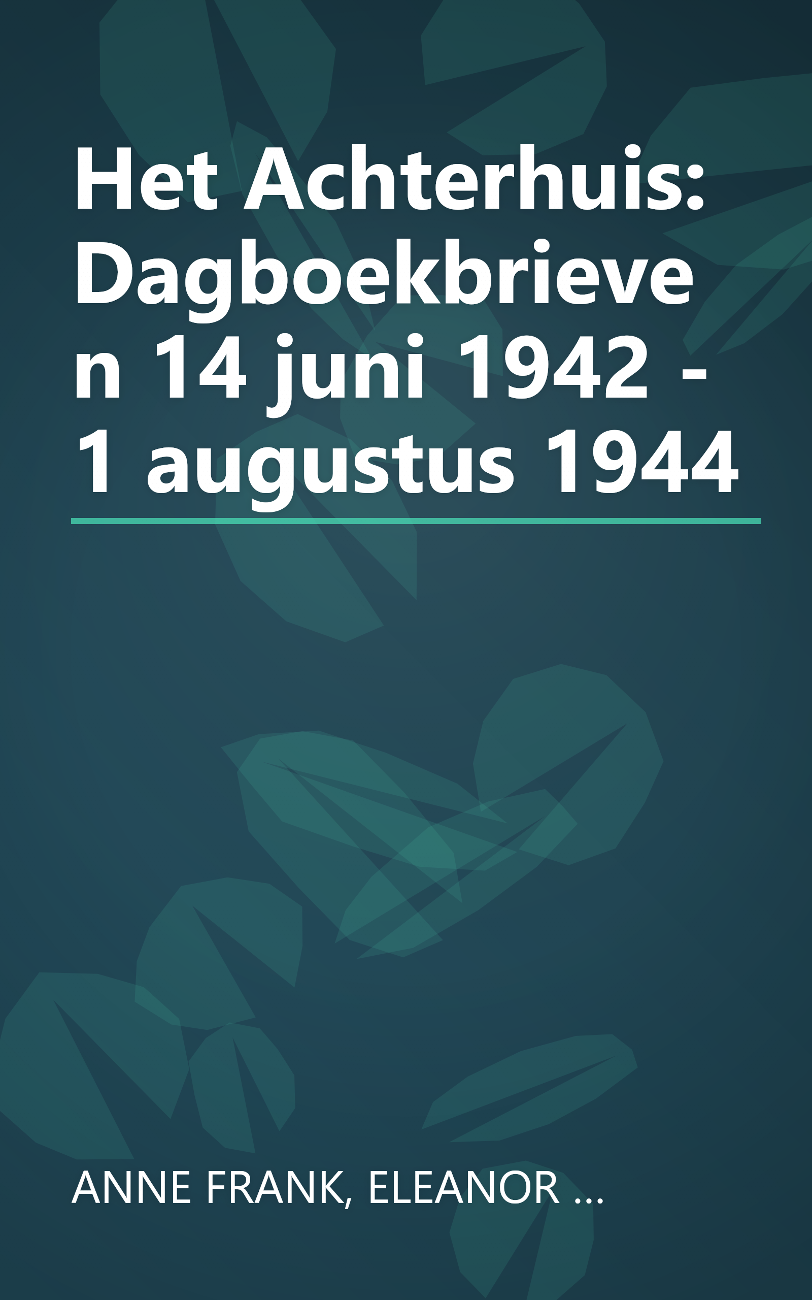 Het Achterhuis: Dagboekbrieven 14 juni 1942 - 1 augustus 1944 book cover