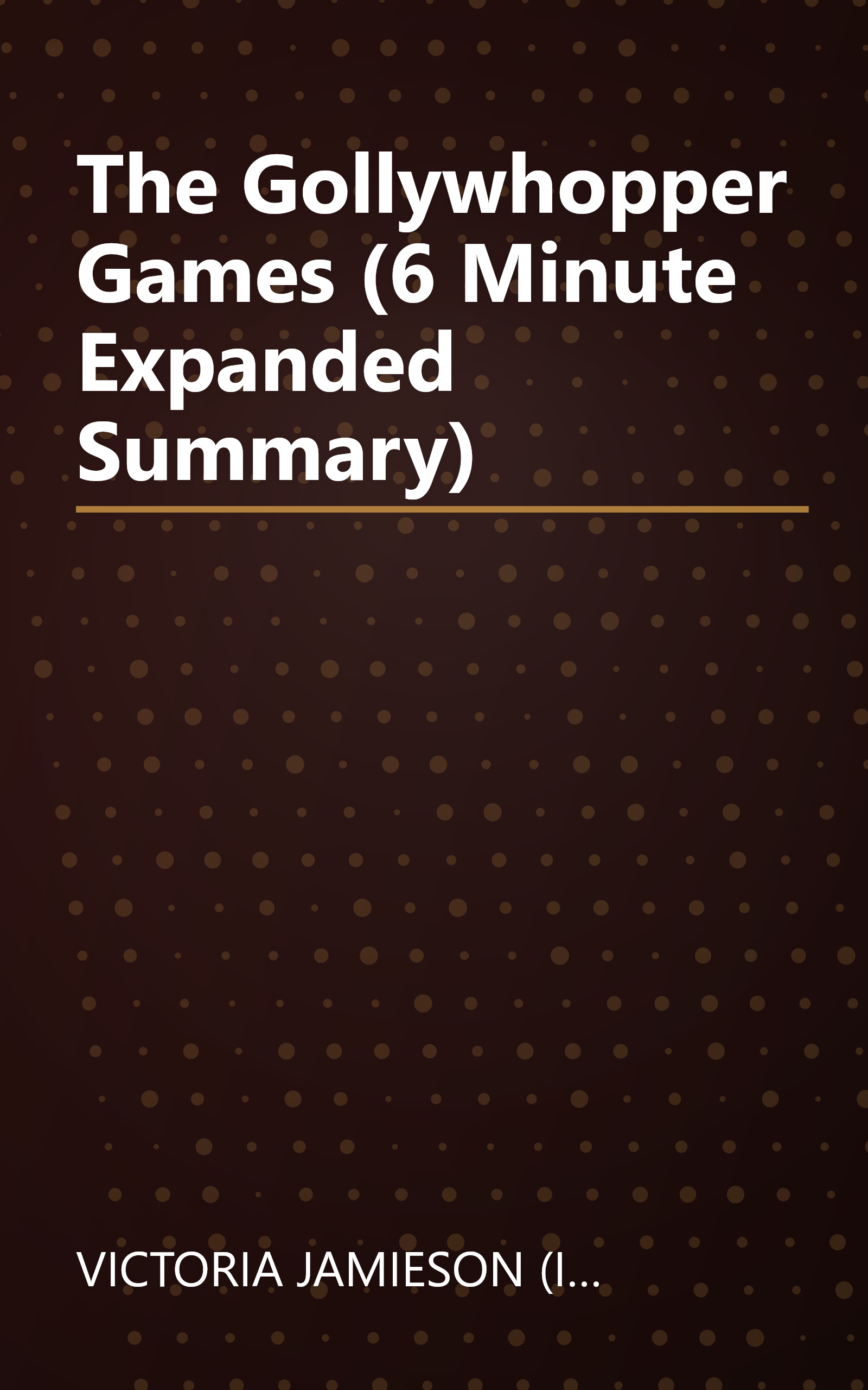The Gollywhopper Games (6 Minute   Expanded Summary) book cover