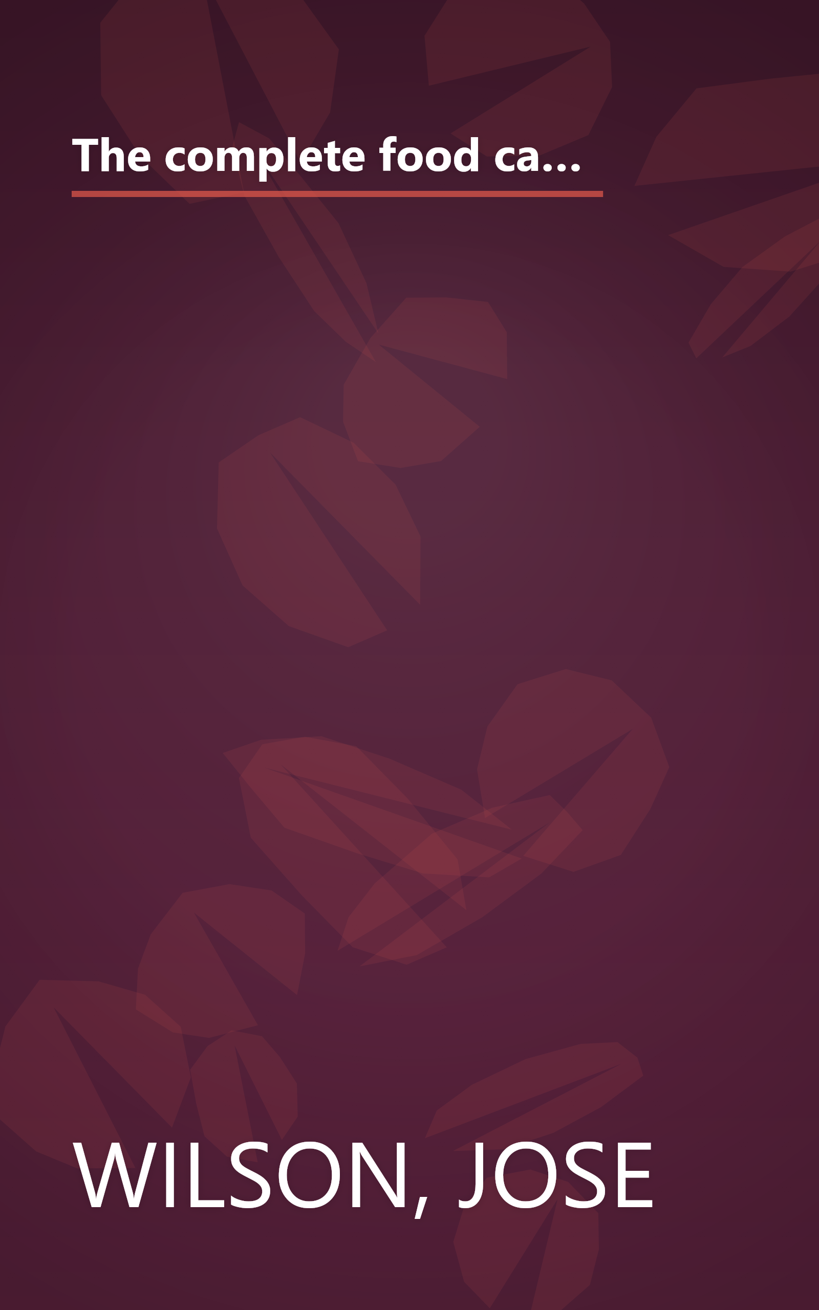 The complete food catalogue: Hundreds of mail-order sources from all over the world for the best of every kind of food, with recipes, cooking tips, ... yours without leaving your doorstep book cover