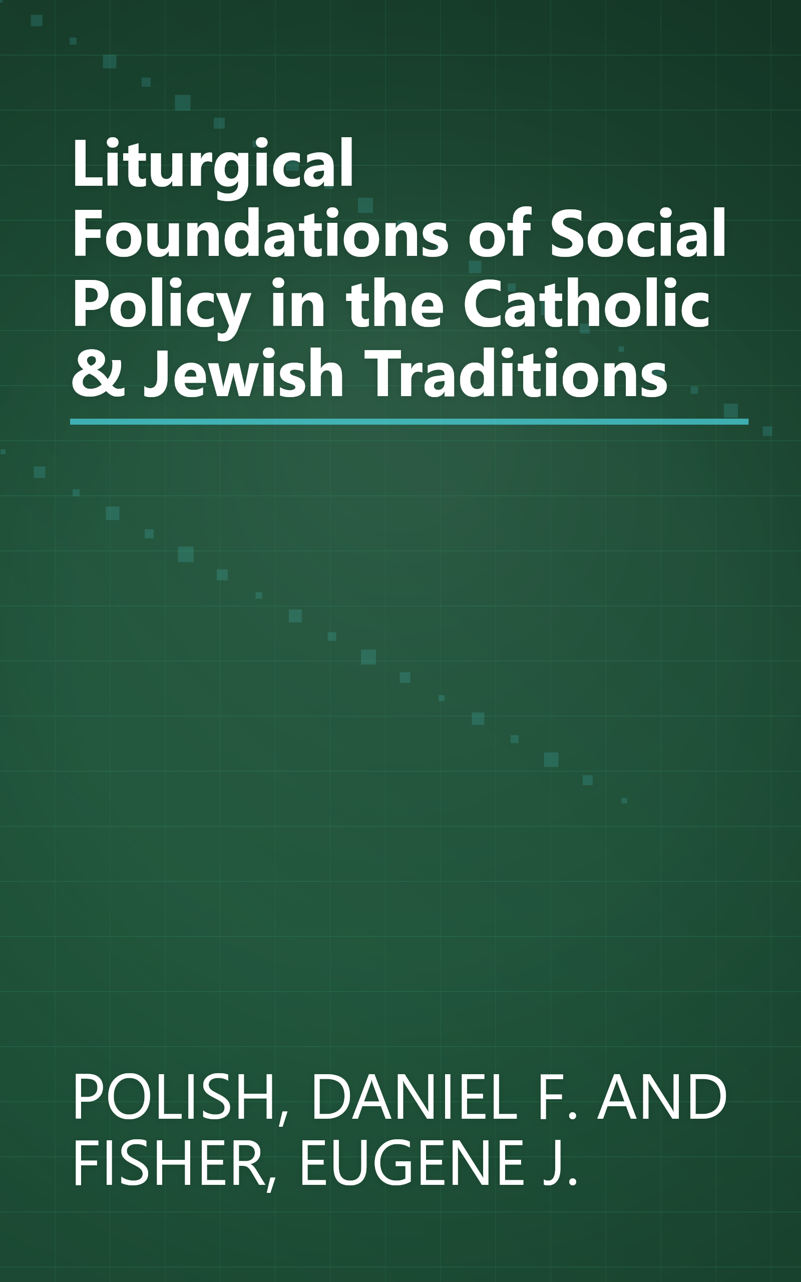 Liturgical Foundations of Social Policy in the Catholic & Jewish Traditions book cover