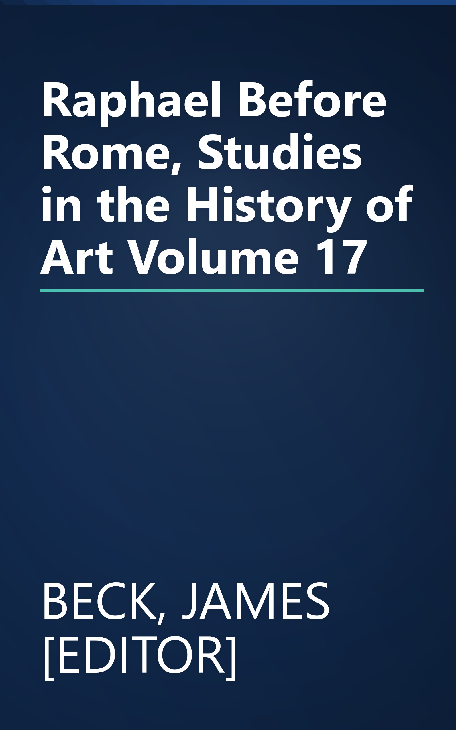 Raphael Before Rome, Studies in the History of Art Volume 17 book cover