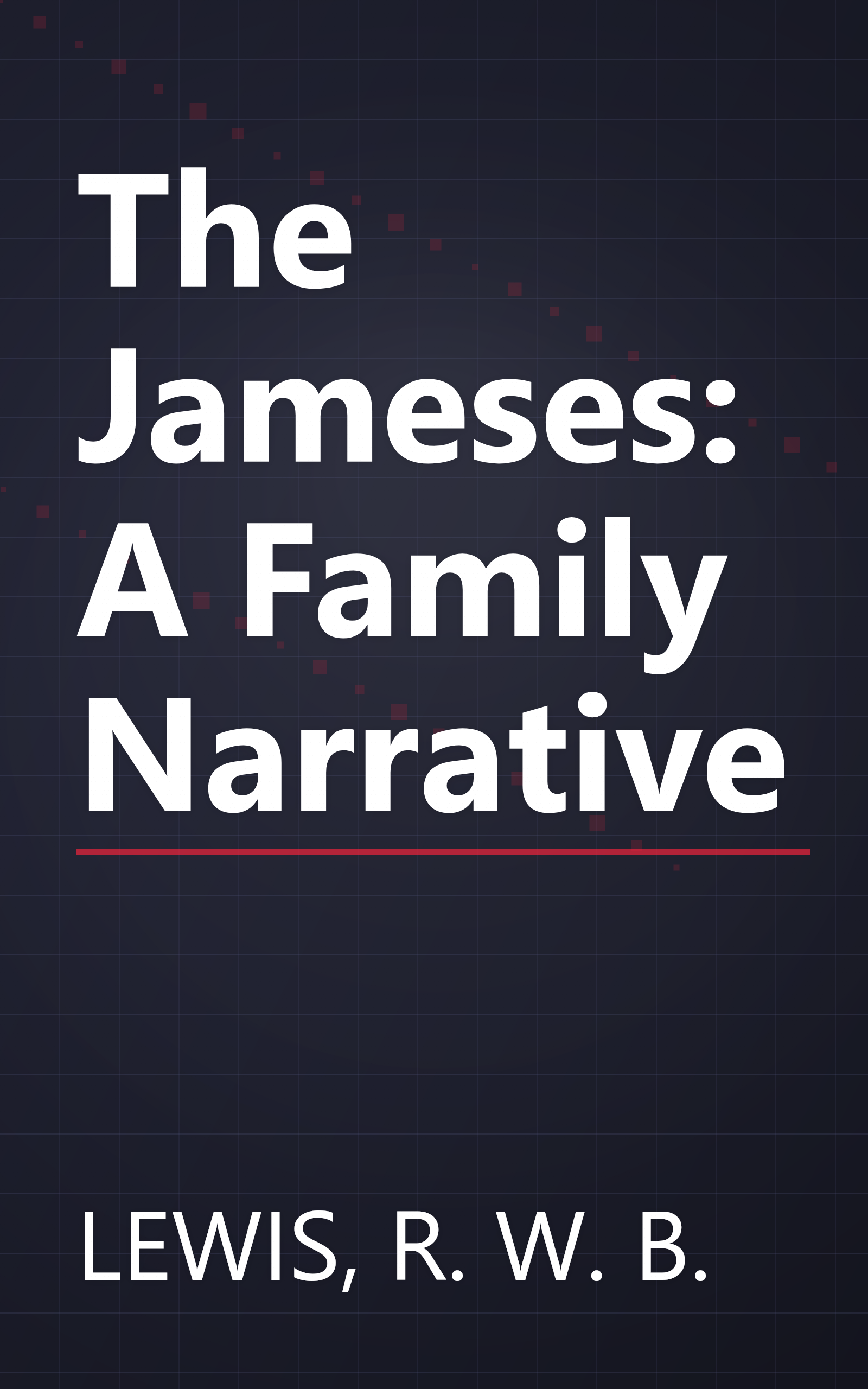 The Jameses: A Family Narrative book cover