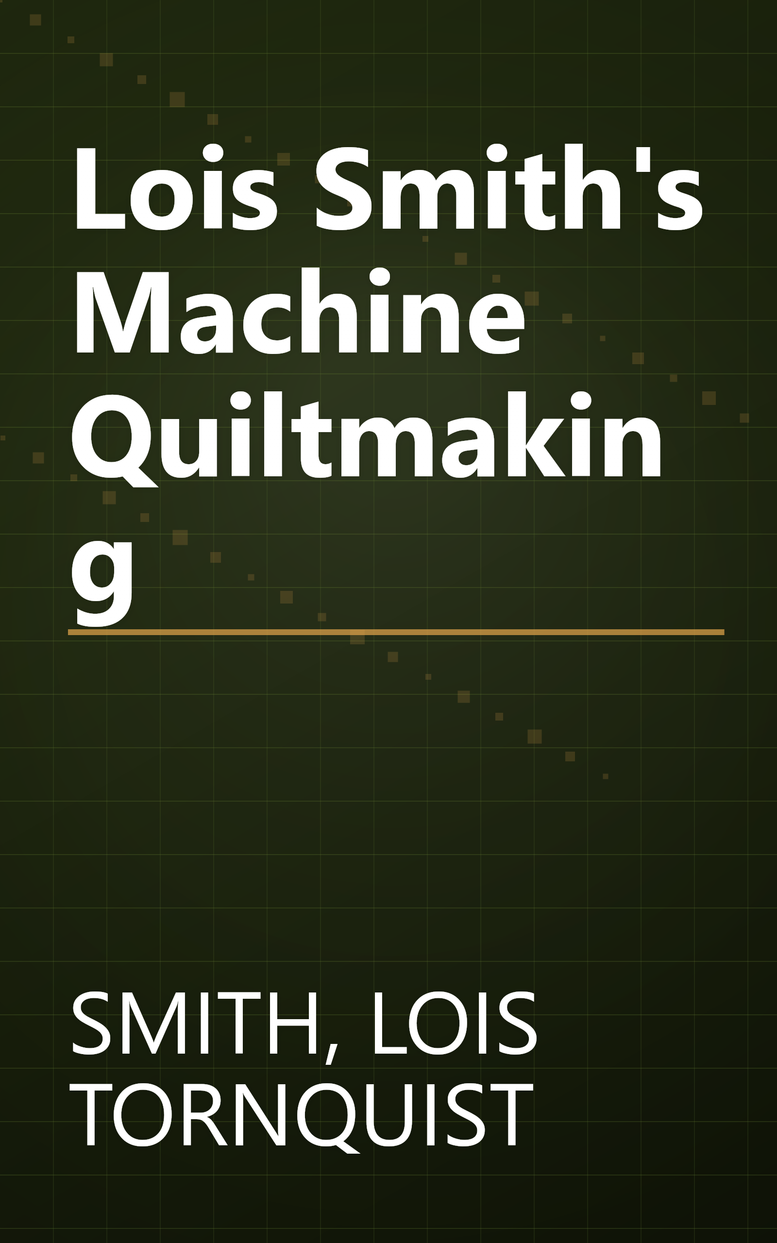 Lois Smith's Machine Quiltmaking book cover