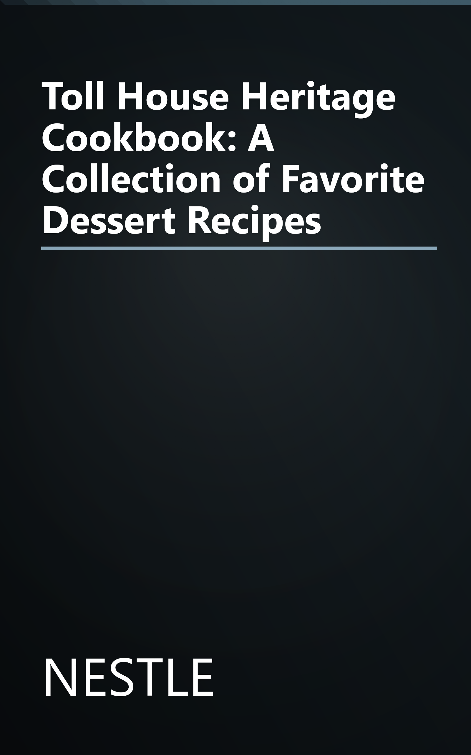 Toll House Heritage Cookbook: A Collection of Favorite Dessert Recipes book cover