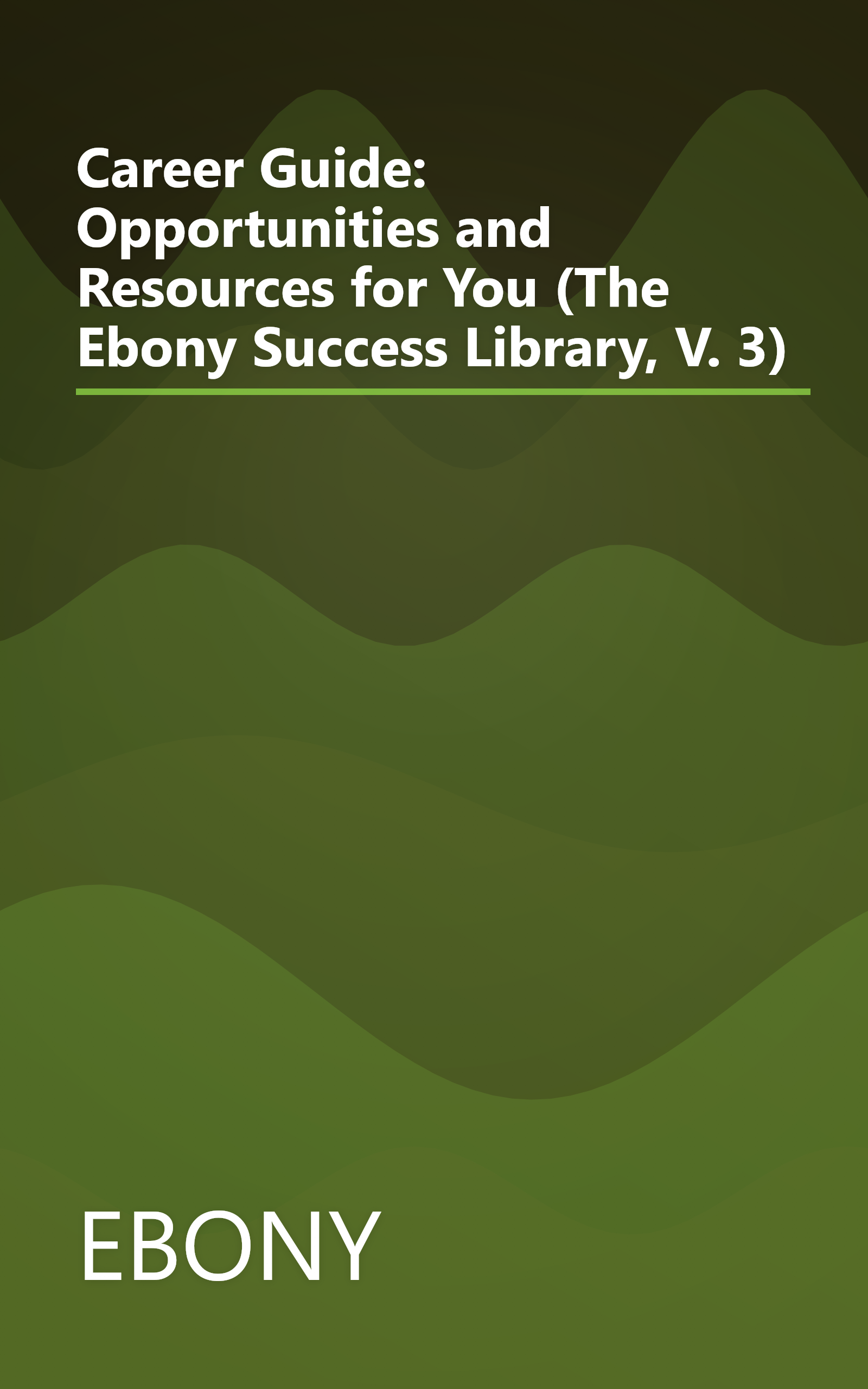 Career Guide: Opportunities and Resources for You (The Ebony Success Library, V. 3) book cover